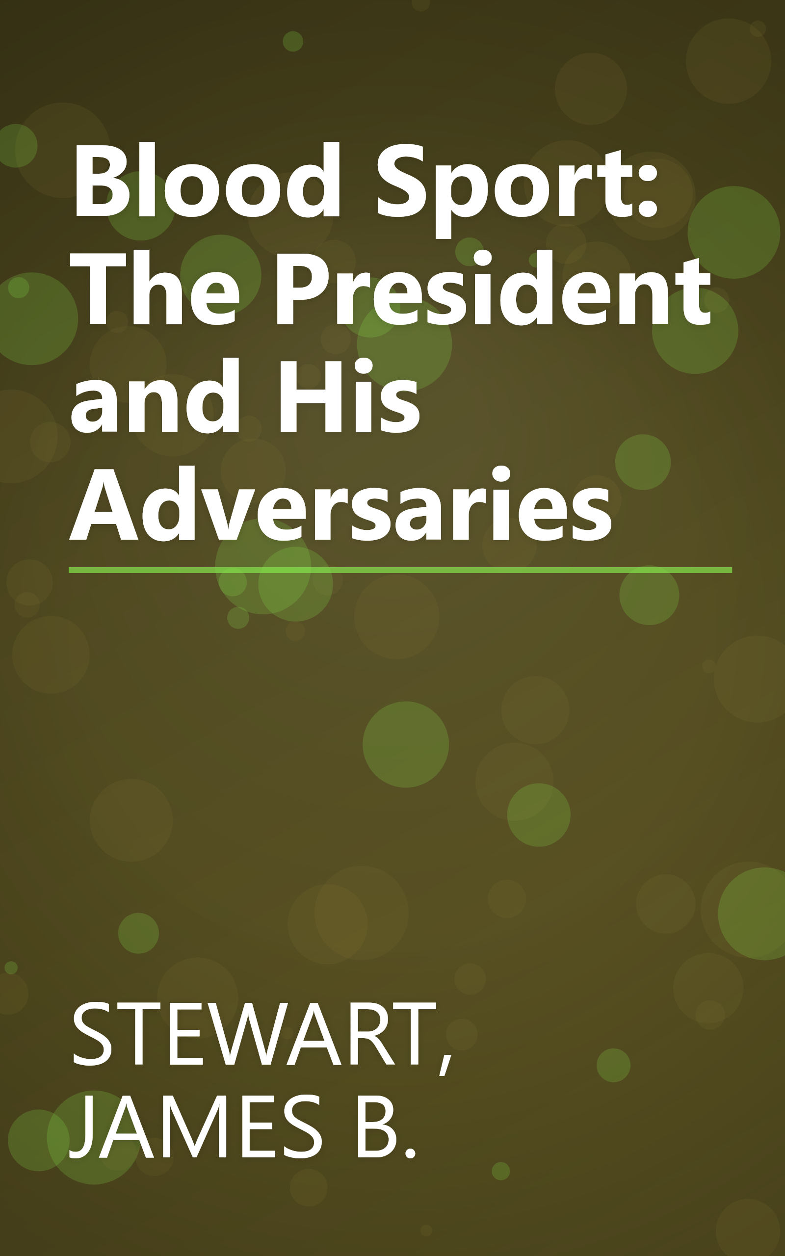 Blood Sport: The President and His Adversaries book cover