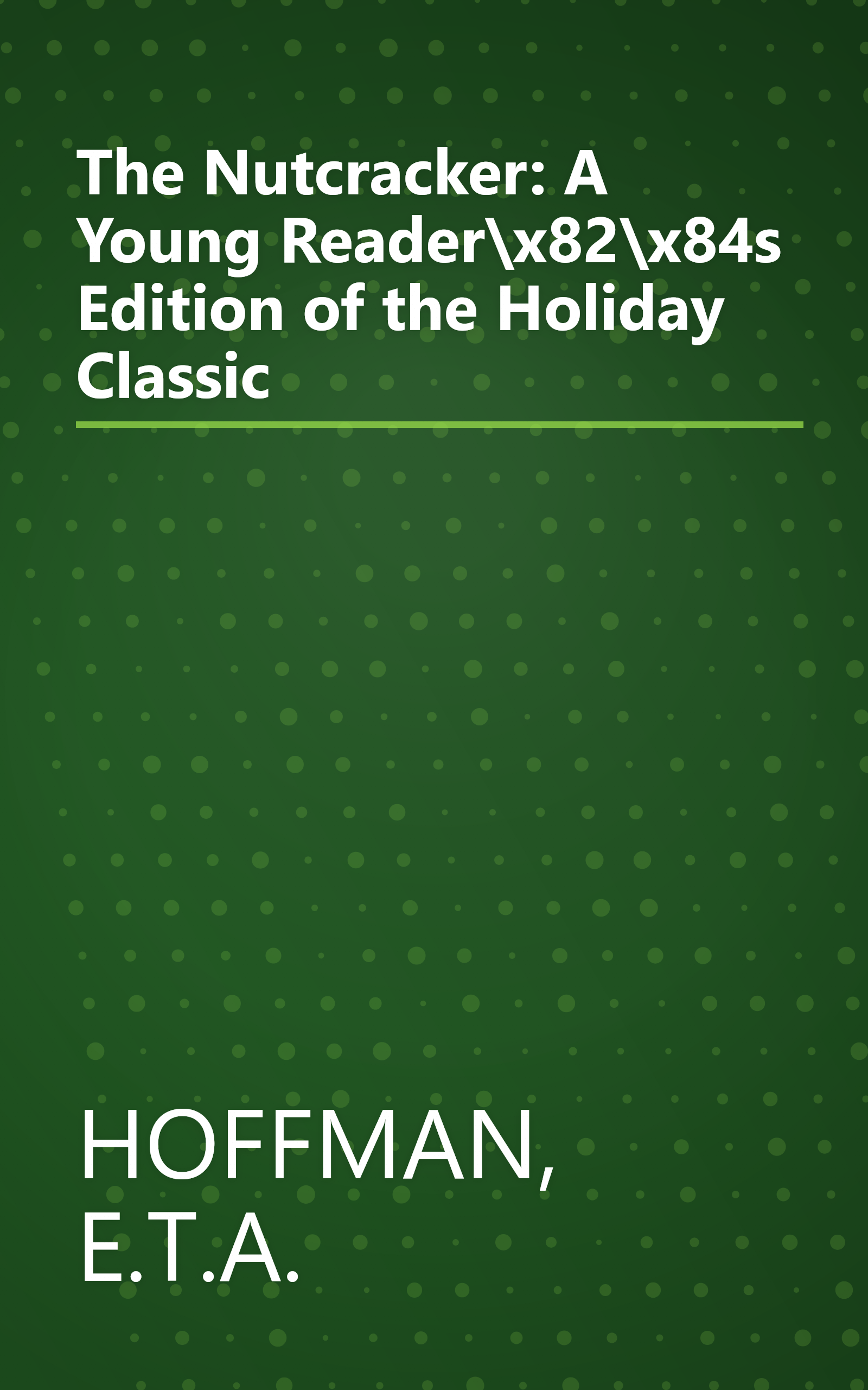 The Nutcracker: A Young Reader\x82\x84s Edition of the Holiday Classic book cover