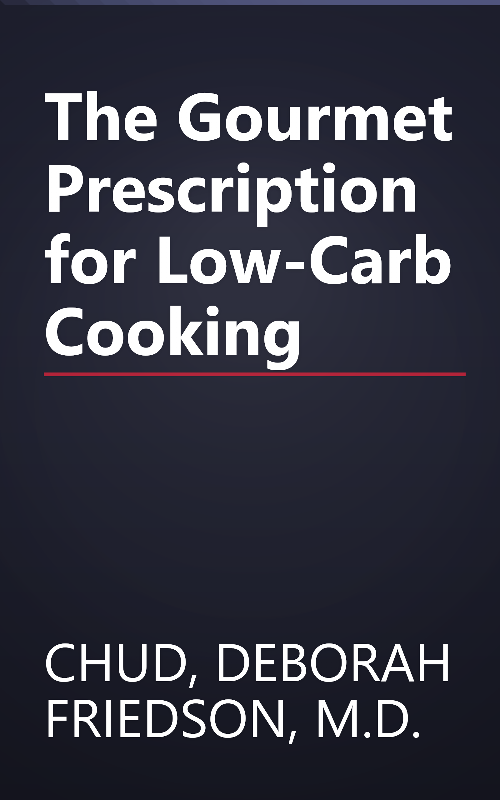 The Gourmet Prescription for Low-Carb Cooking book cover