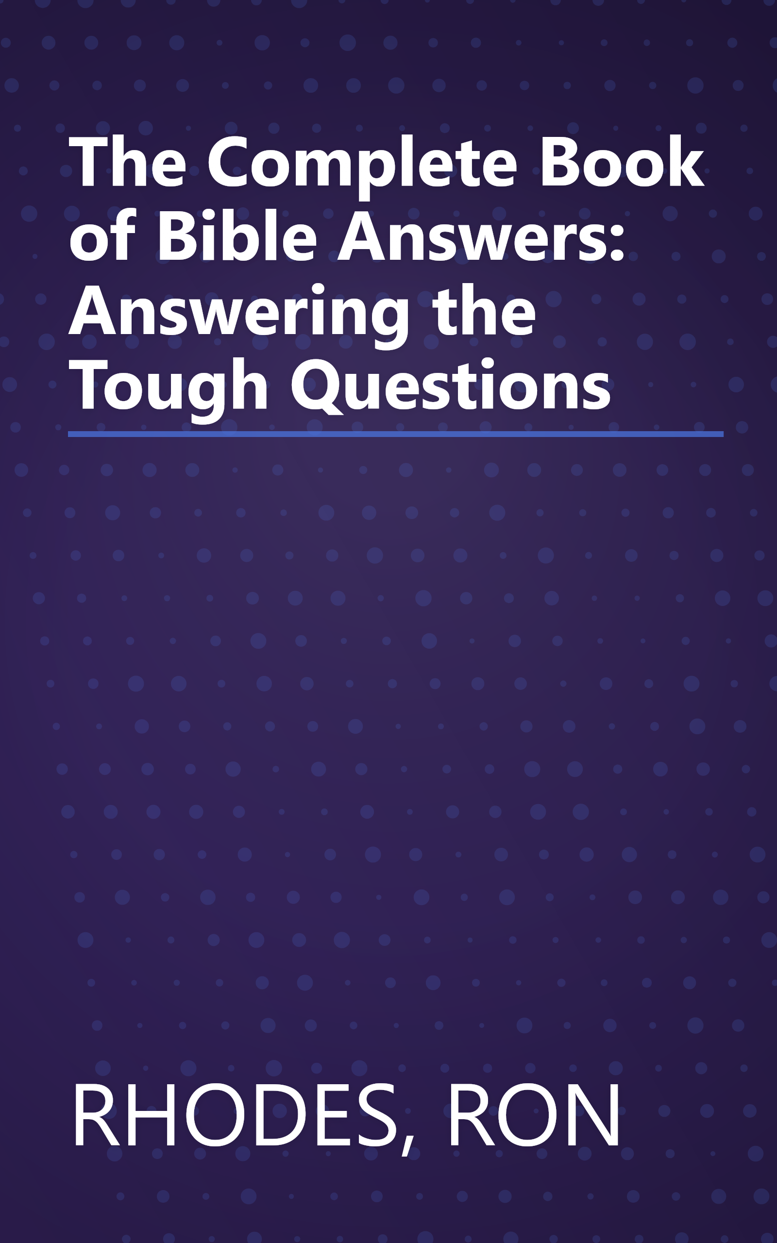 The Complete Book of Bible Answers: Answering the Tough Questions book cover