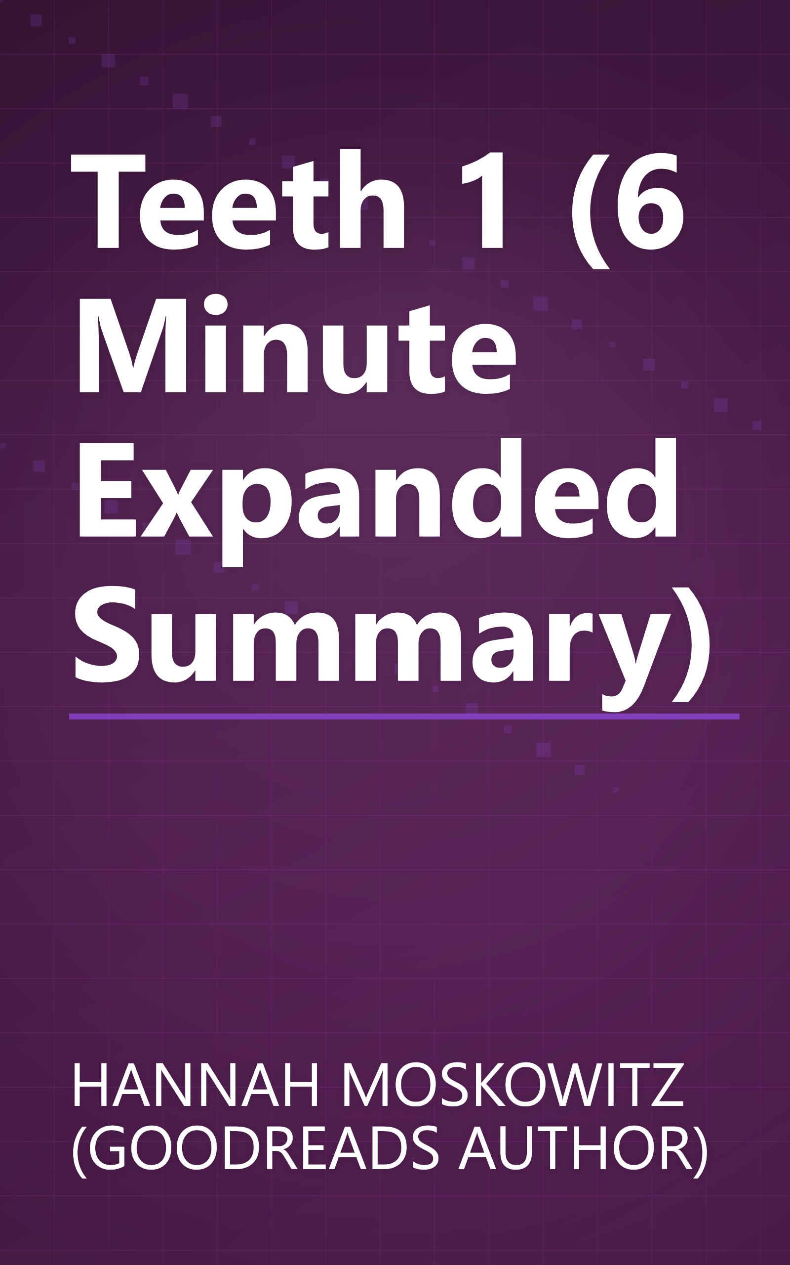 Teeth 1 (6 Minute   Expanded Summary) book cover