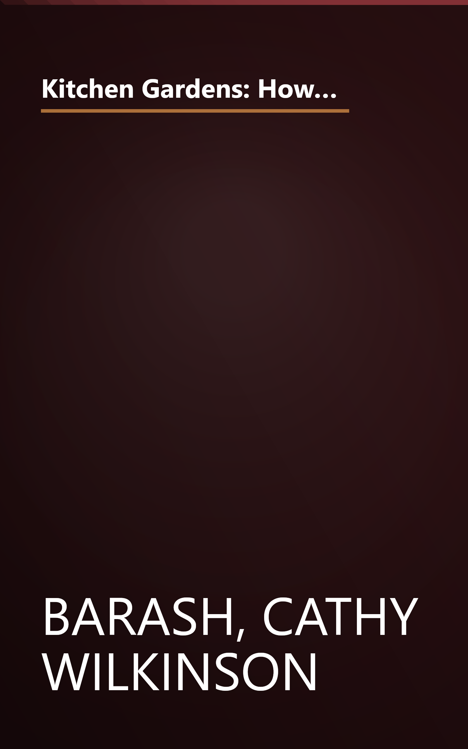 Kitchen Gardens: How to Create a Beautiful and Functional Culinary Garden (Taylor's Weekend Gardening Guides) book cover