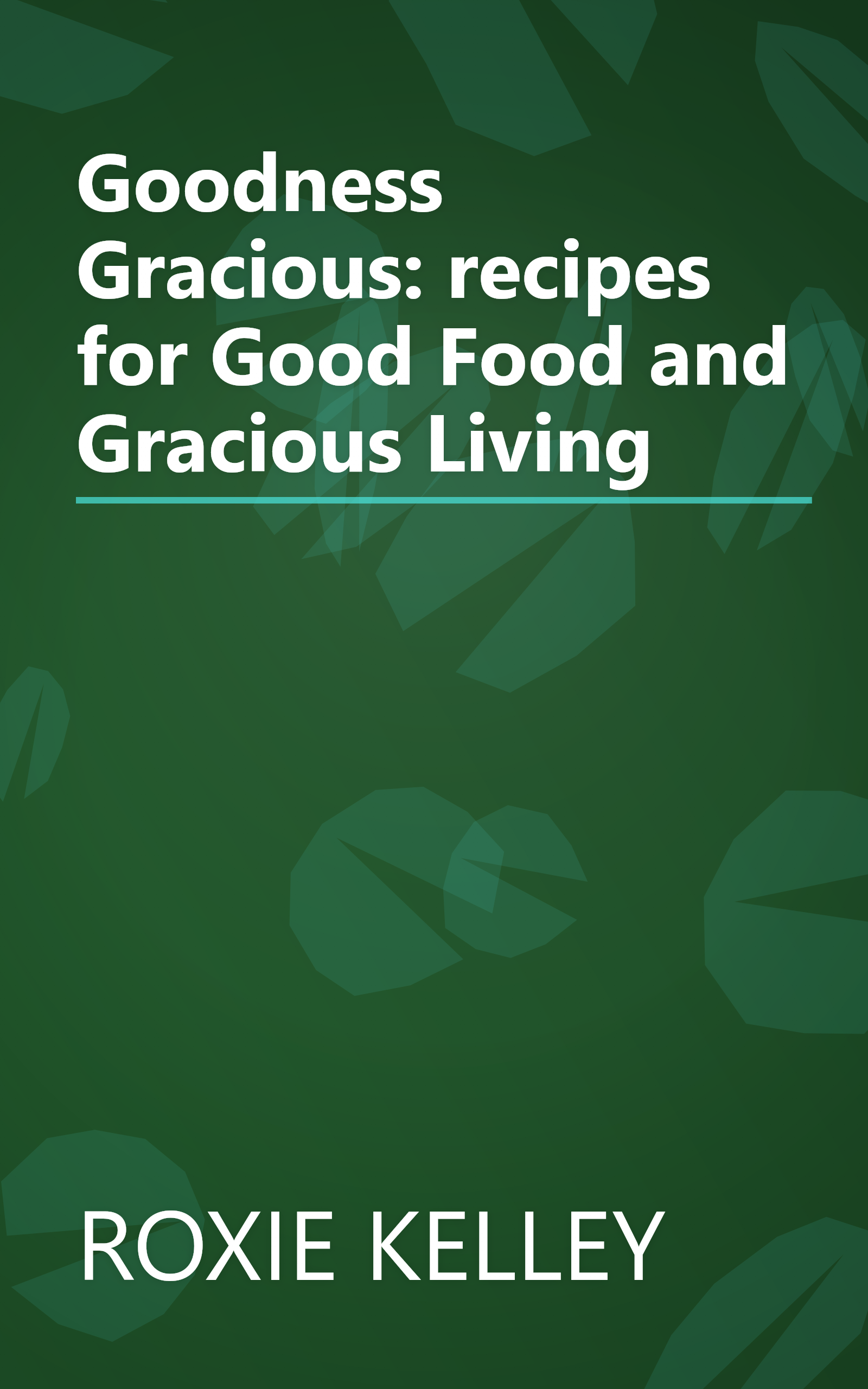 Goodness Gracious: recipes for Good Food and Gracious Living book cover