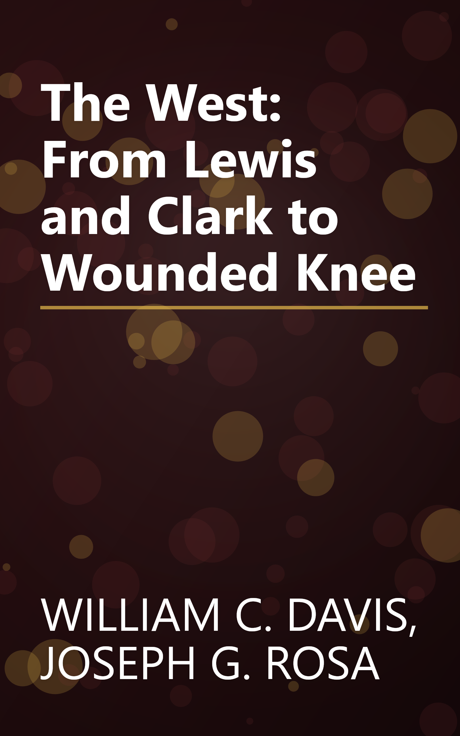 The West: From Lewis and Clark to Wounded Knee book cover