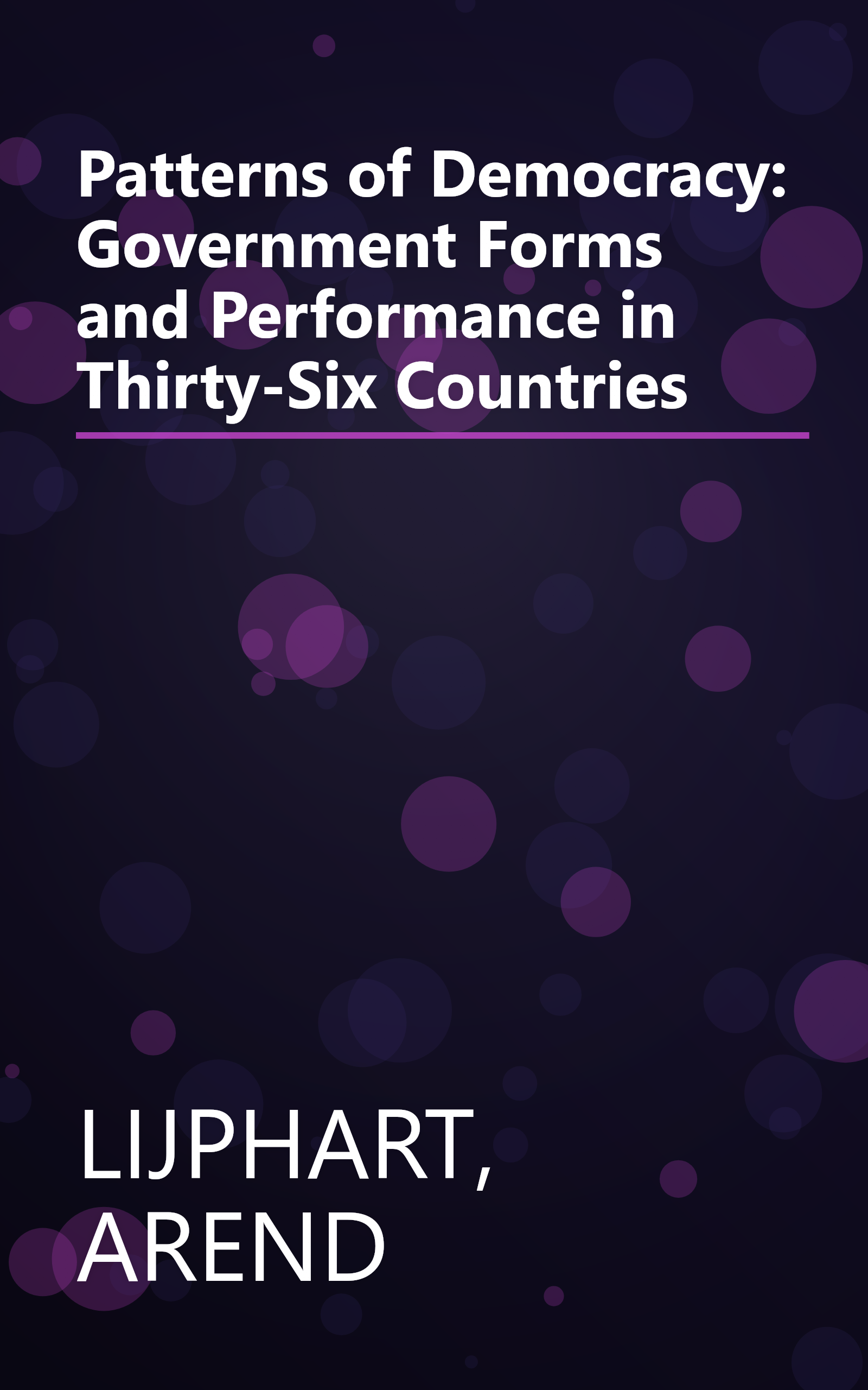 Patterns of Democracy: Government Forms and Performance in Thirty-Six Countries book cover