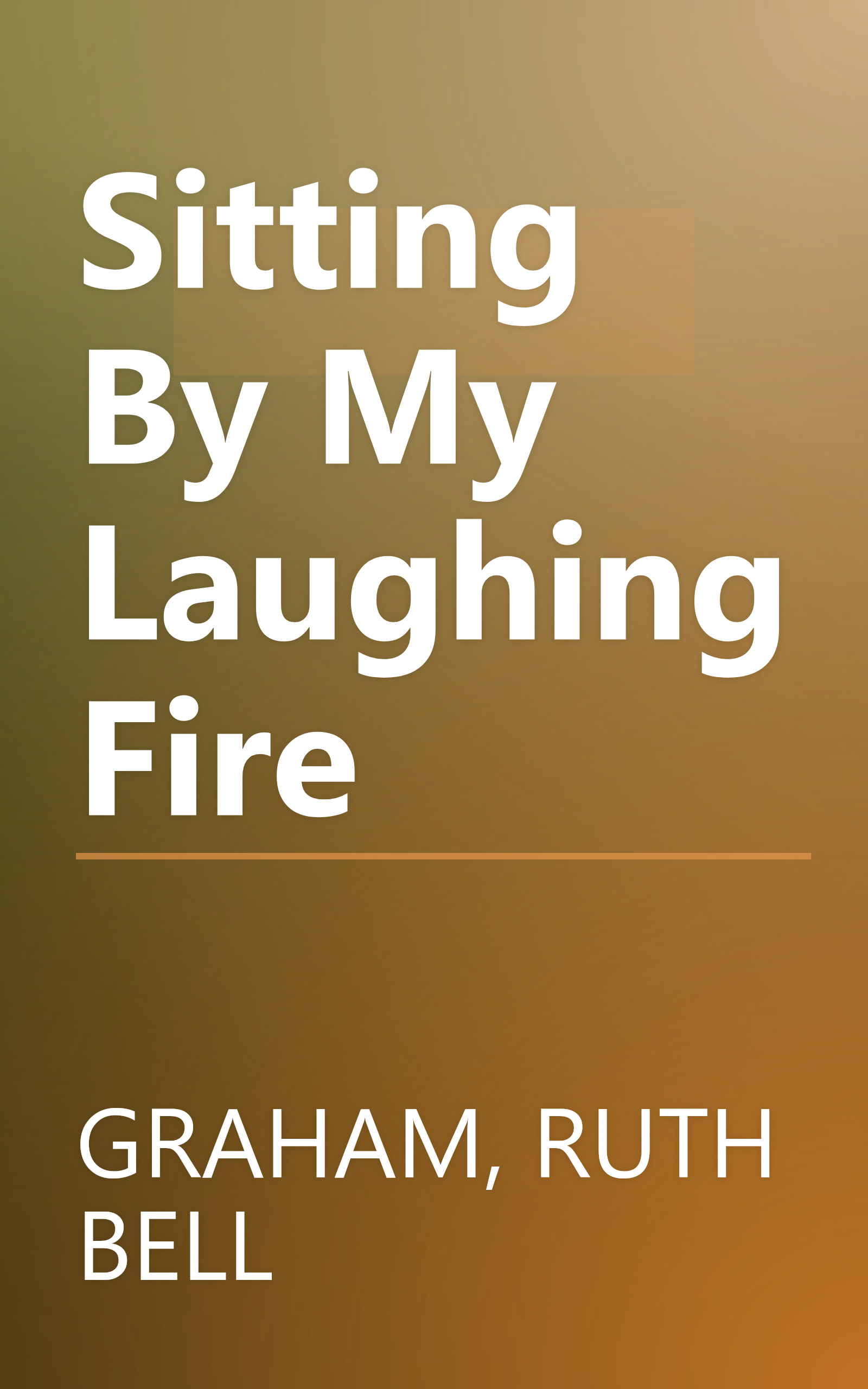 Sitting By My Laughing Fire book cover