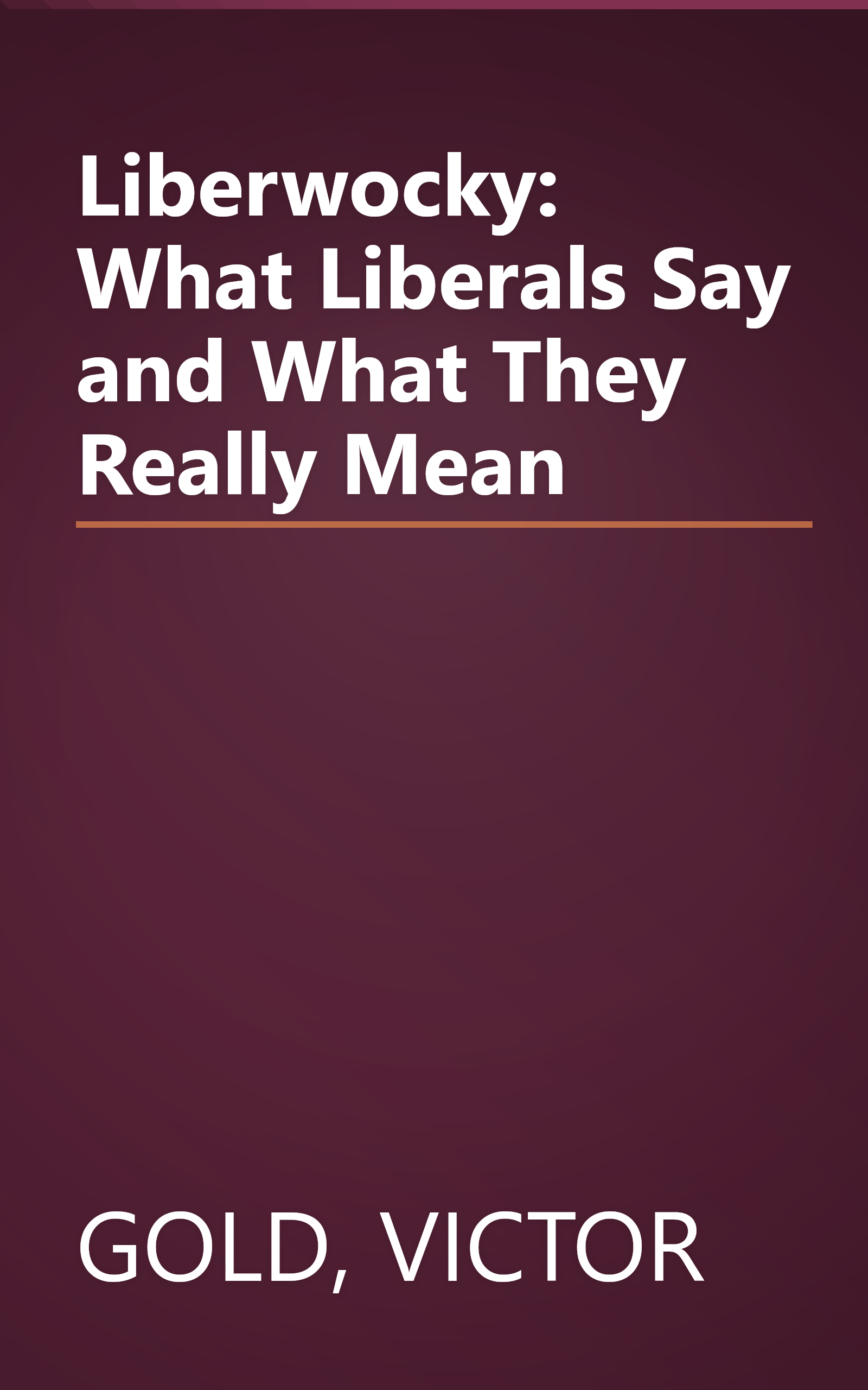 Liberwocky: What Liberals Say and What They Really Mean book cover