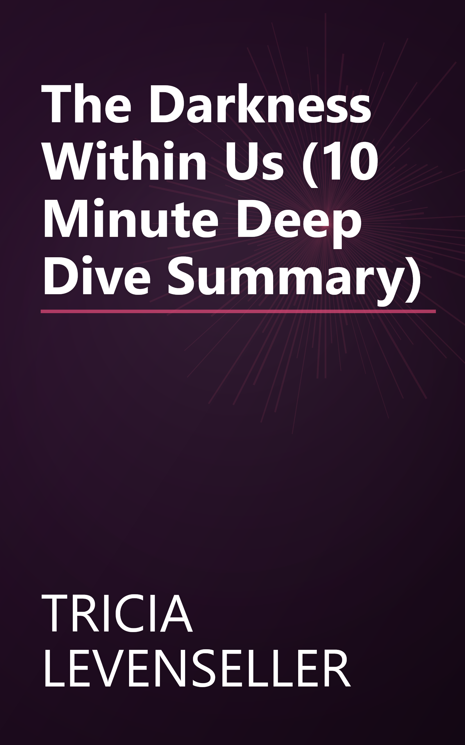 The Darkness Within Us (10 Minute   Deep Dive Summary) book cover