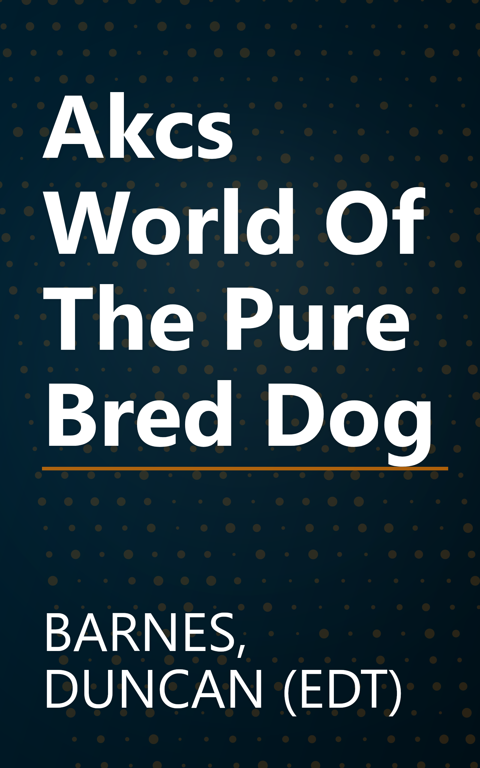 Akcs World Of The Pure Bred Dog book cover