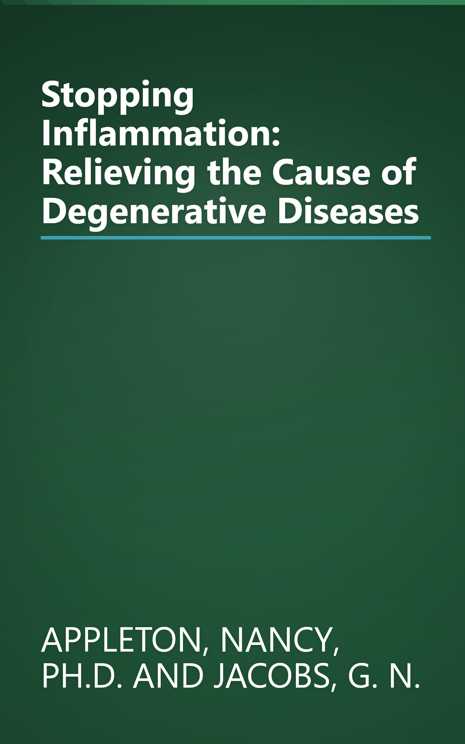 Stopping Inflammation: Relieving the Cause of Degenerative Diseases book cover