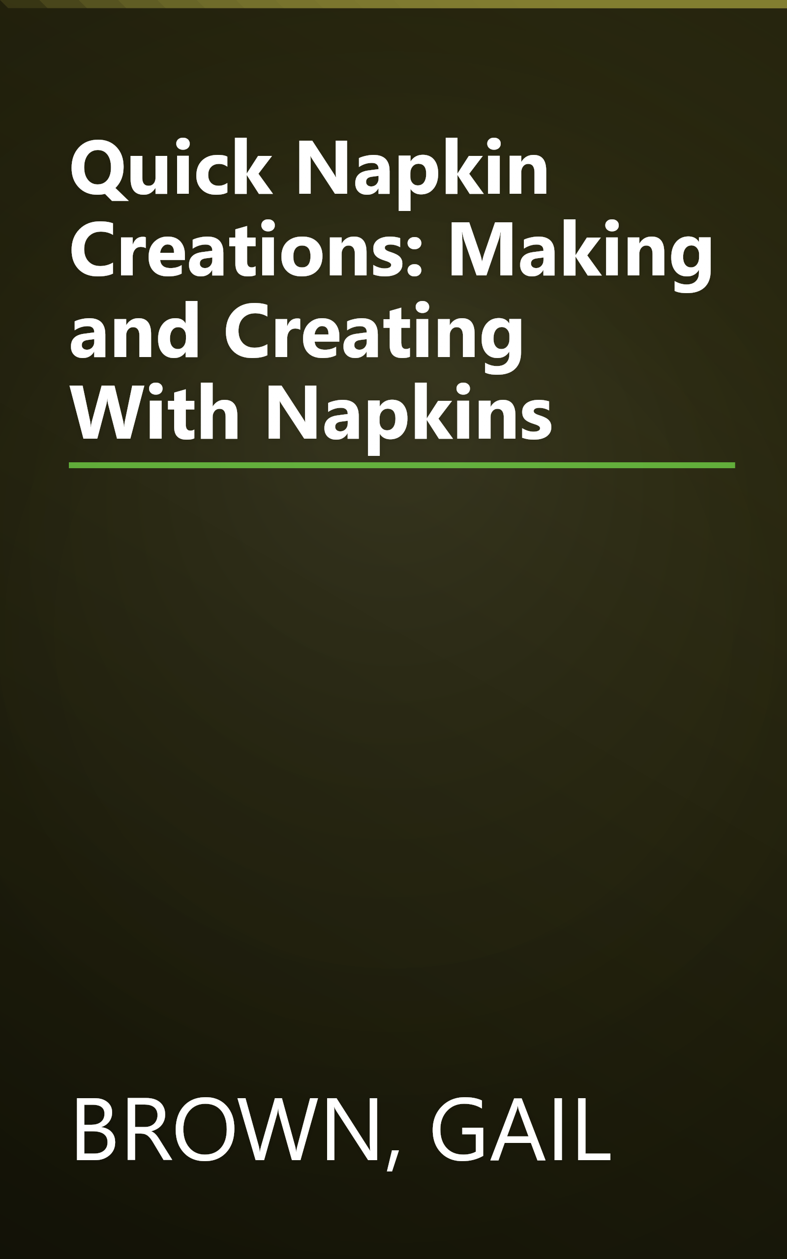 Quick Napkin Creations: Making and Creating With Napkins book cover