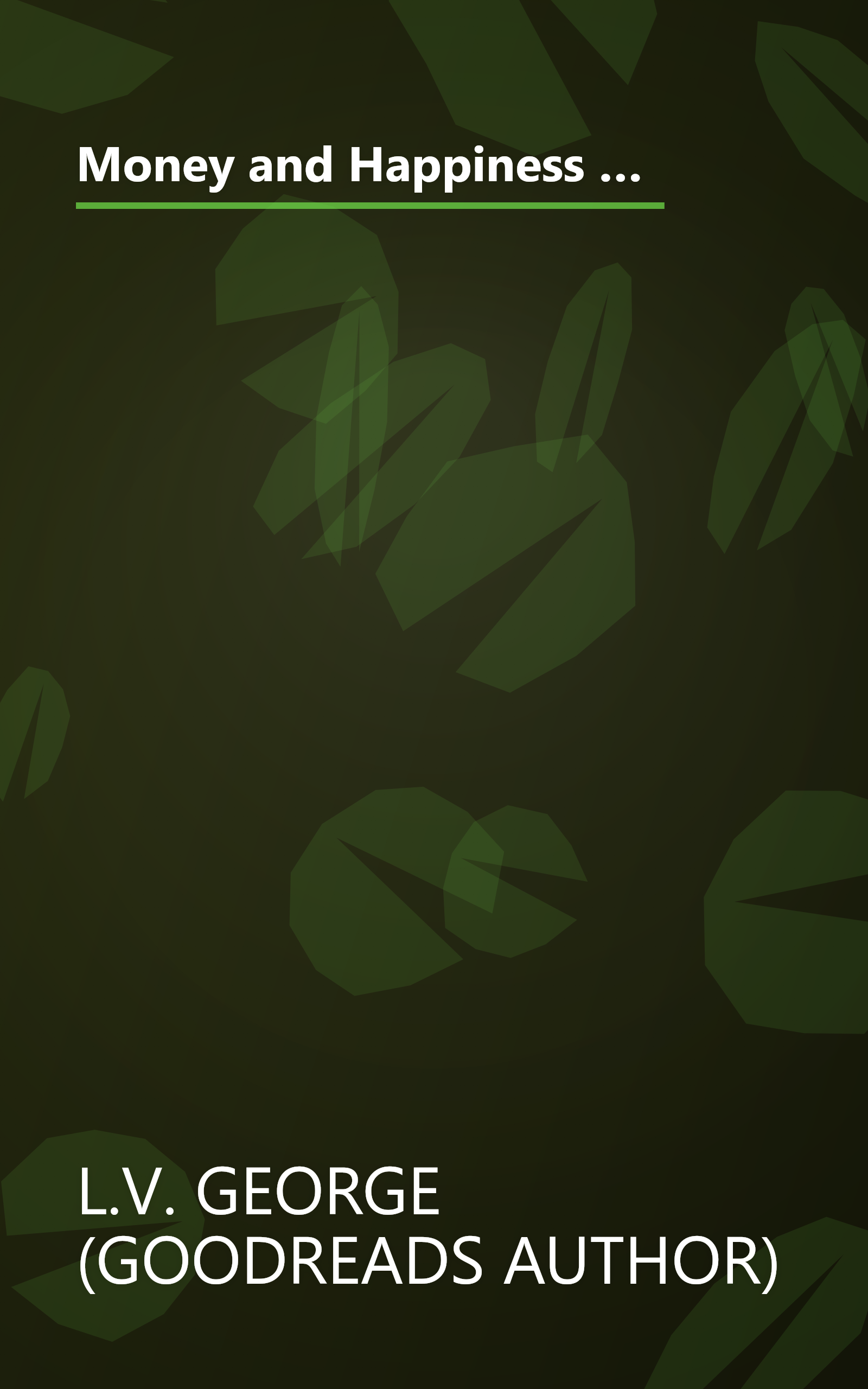 Money and Happiness (the Scientific Way): Scientifically Proven Ways to Be Happy and Highly Effective Life Hacks for Financial Independence book cover