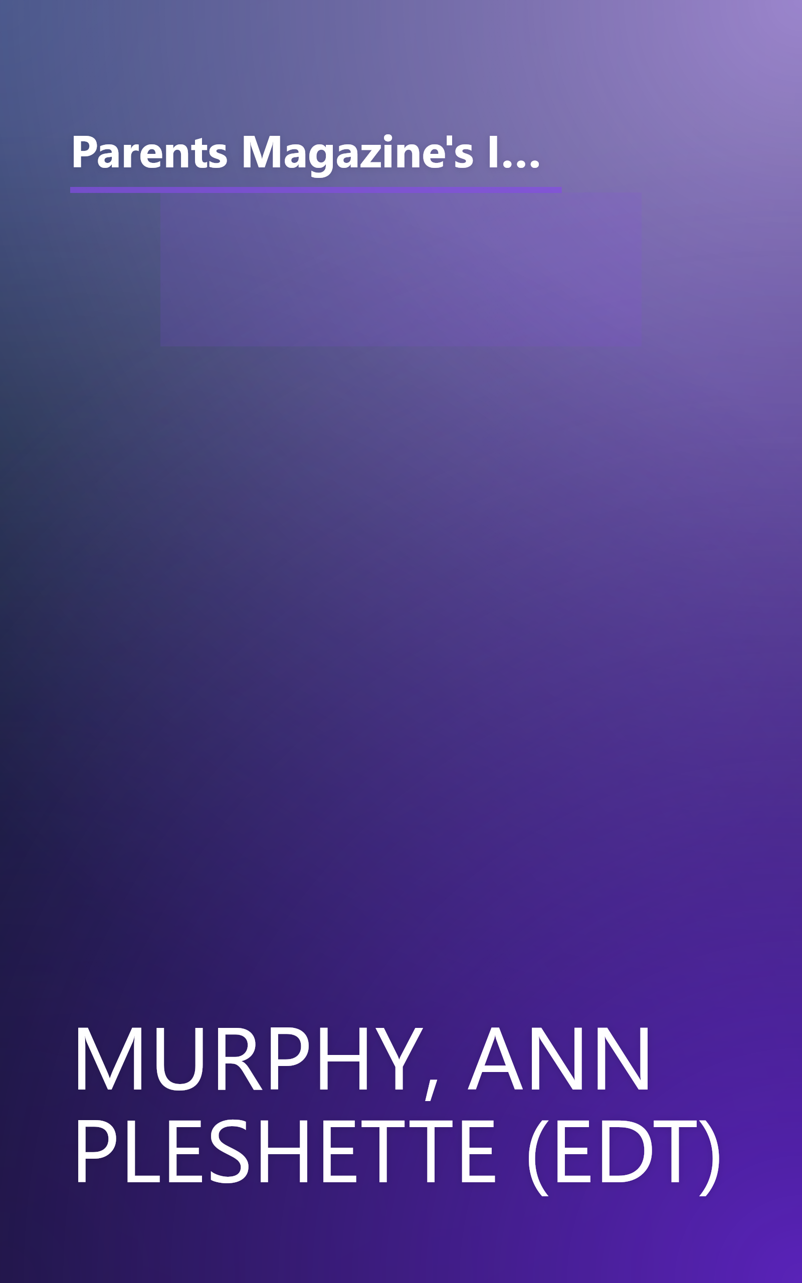 Parents Magazine's It Worked for Me! From Thumb Sucking to Schoolyard Fights, Parents Reveal Their Secrets to Solving the Everyday Problems of Raising Kids book cover