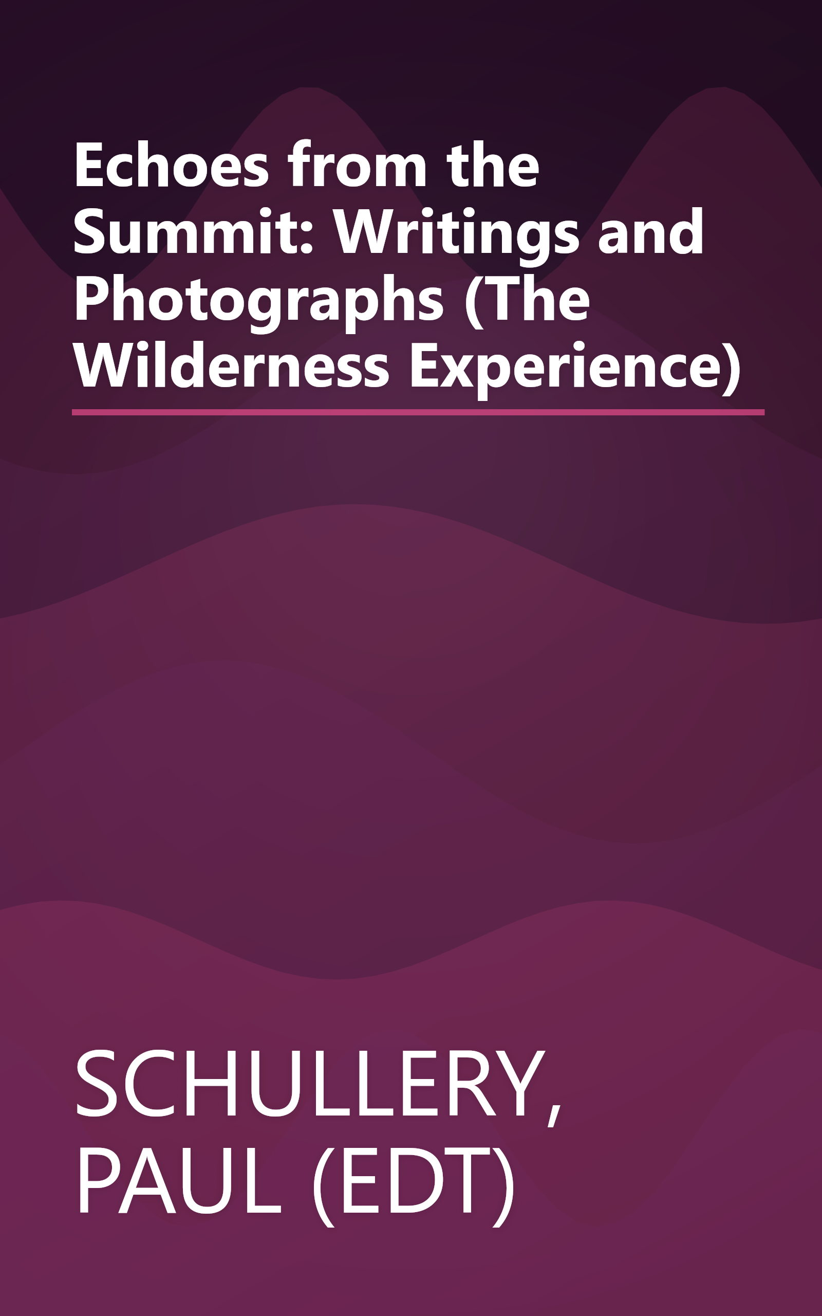 Echoes from the Summit: Writings and Photographs (The Wilderness Experience) book cover