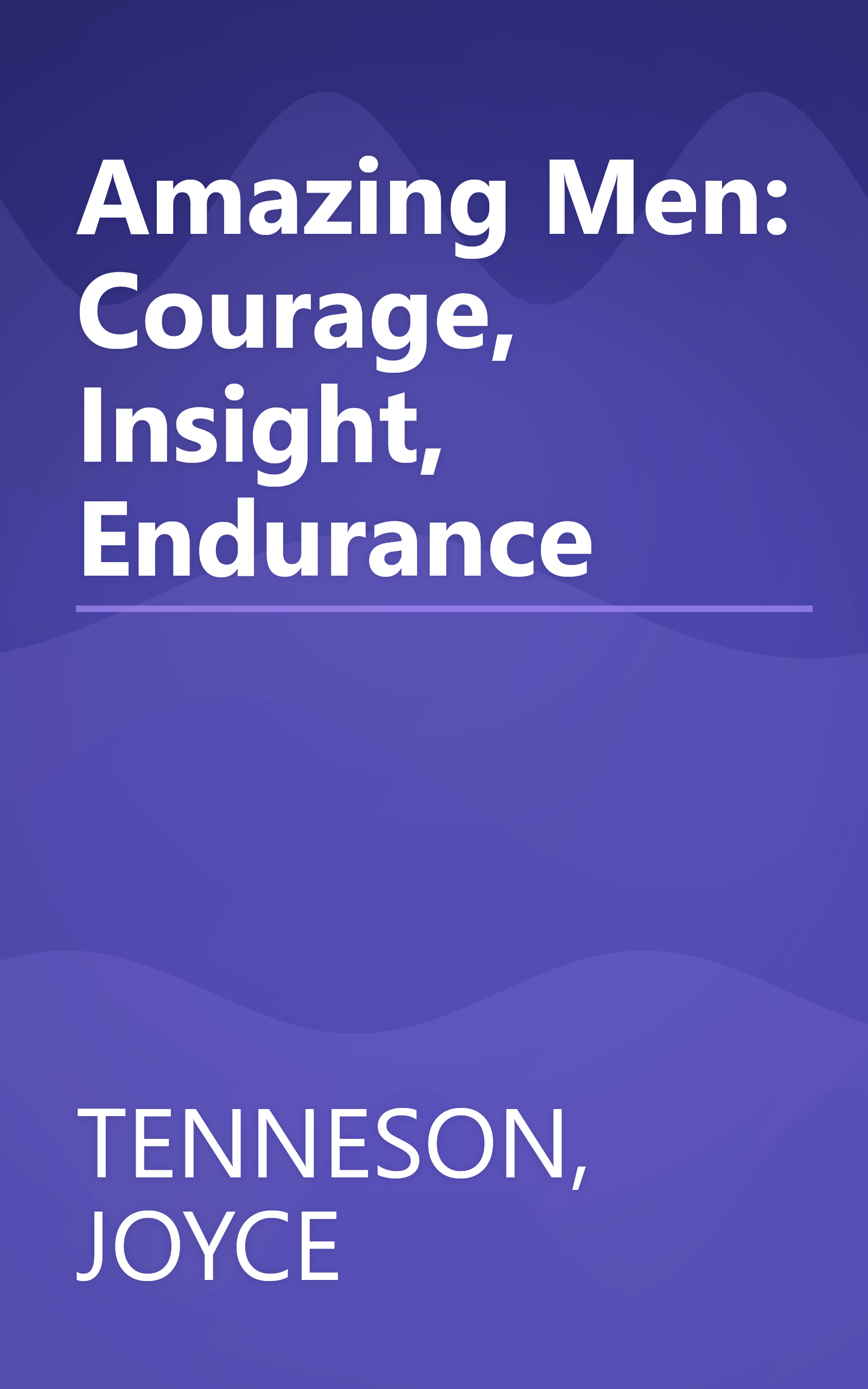 Amazing Men: Courage, Insight, Endurance book cover