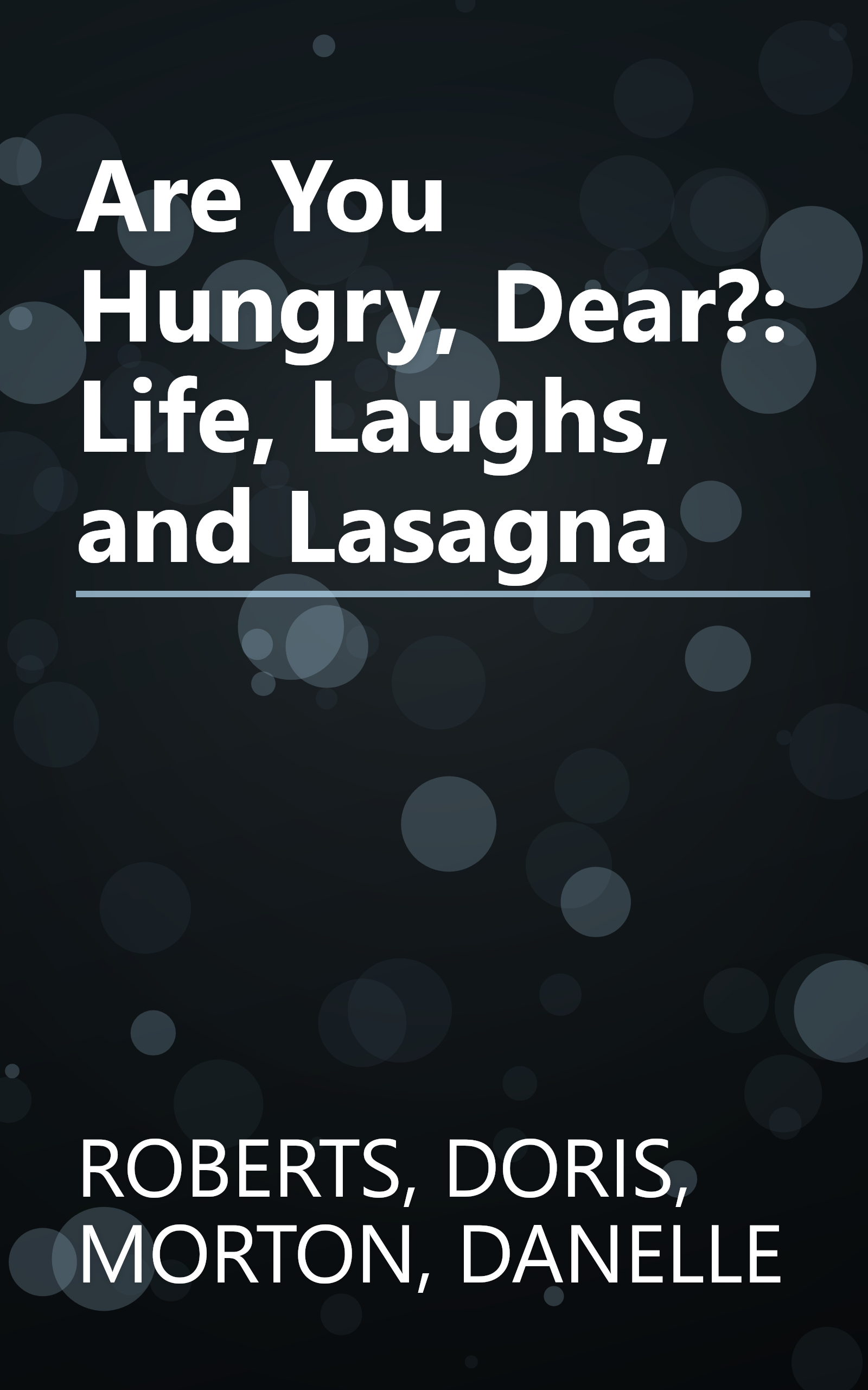 Are You Hungry, Dear?: Life, Laughs, and Lasagna book cover