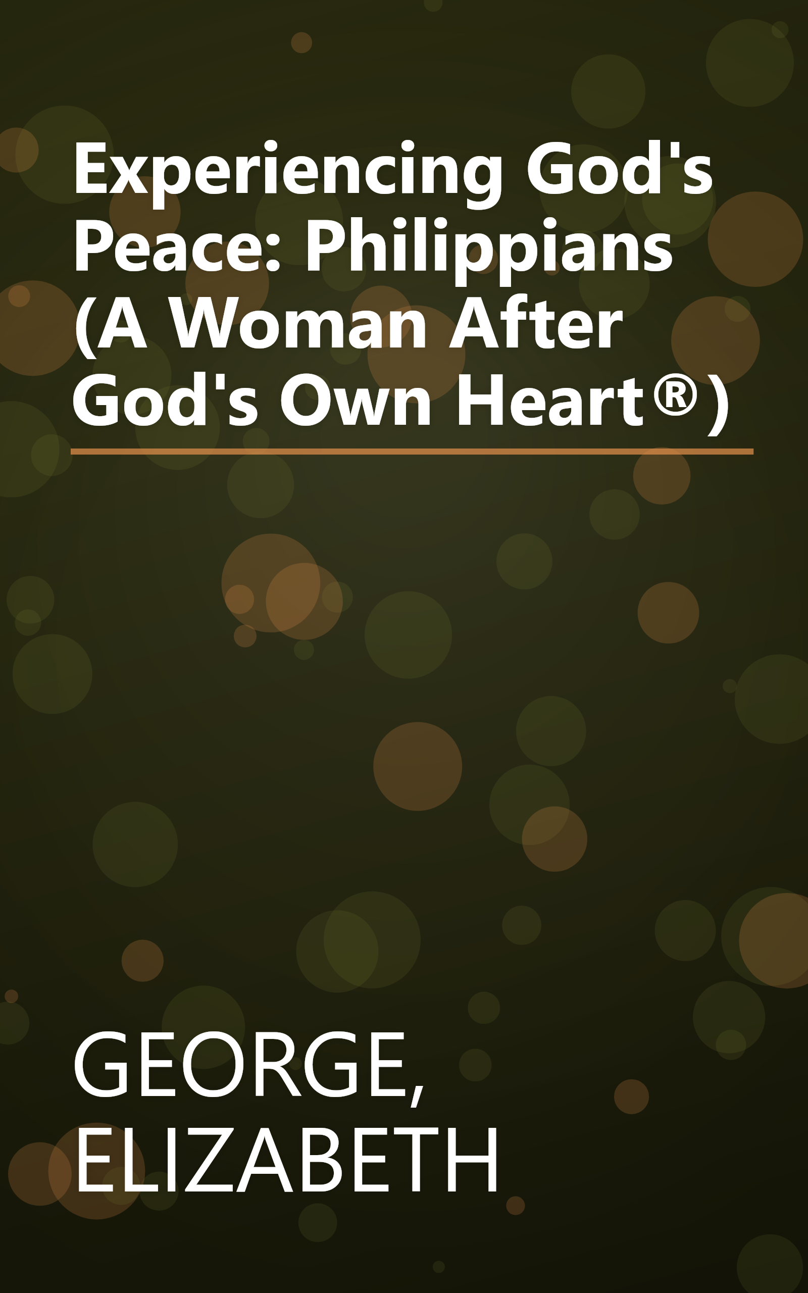 Experiencing God's Peace: Philippians (A Woman After God's Own Heart®) book cover