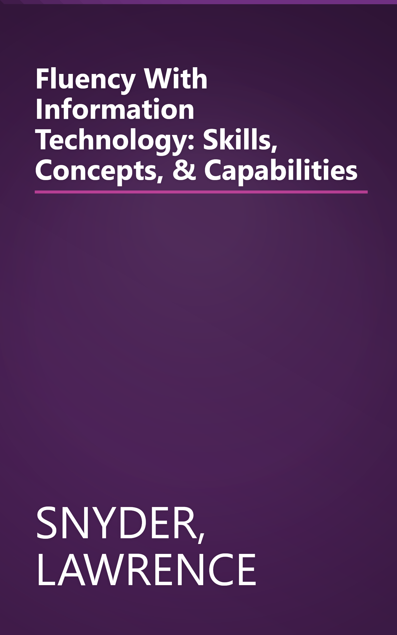 Fluency With Information Technology: Skills, Concepts, & Capabilities book cover