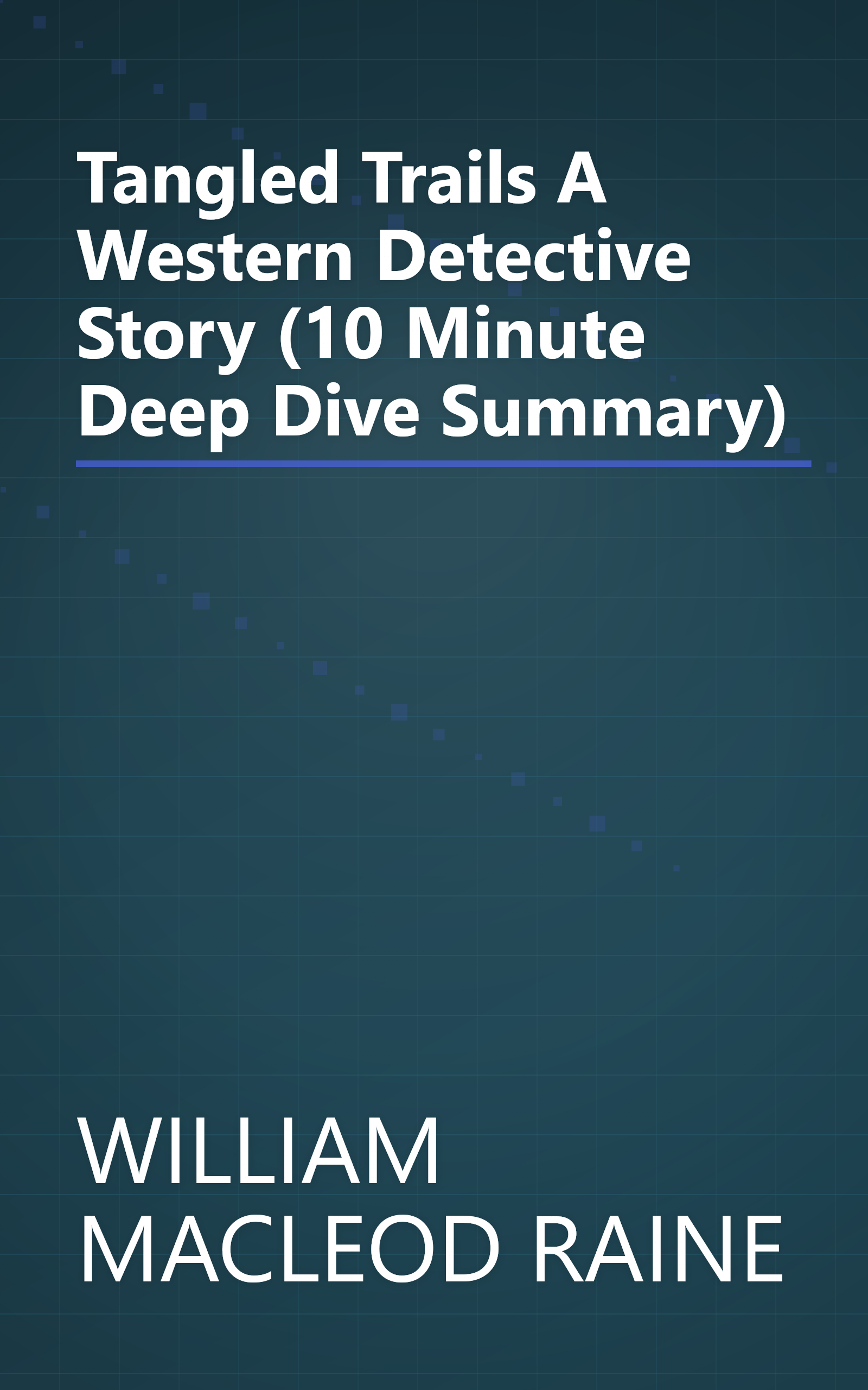 Tangled Trails A Western Detective Story (10 Minute   Deep Dive Summary) book cover