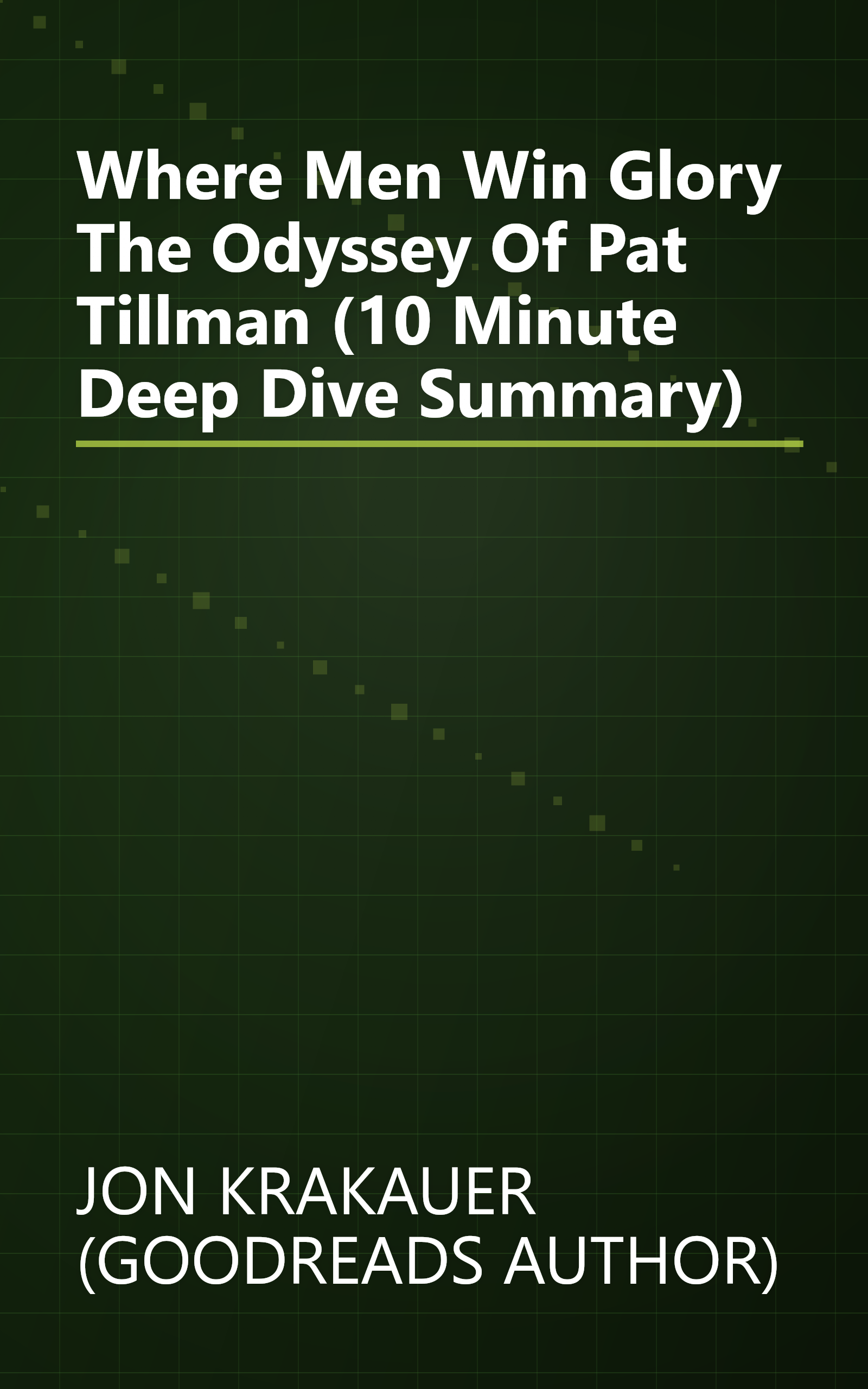 Where Men Win Glory  The Odyssey Of Pat Tillman (10 Minute   Deep Dive Summary) book cover
