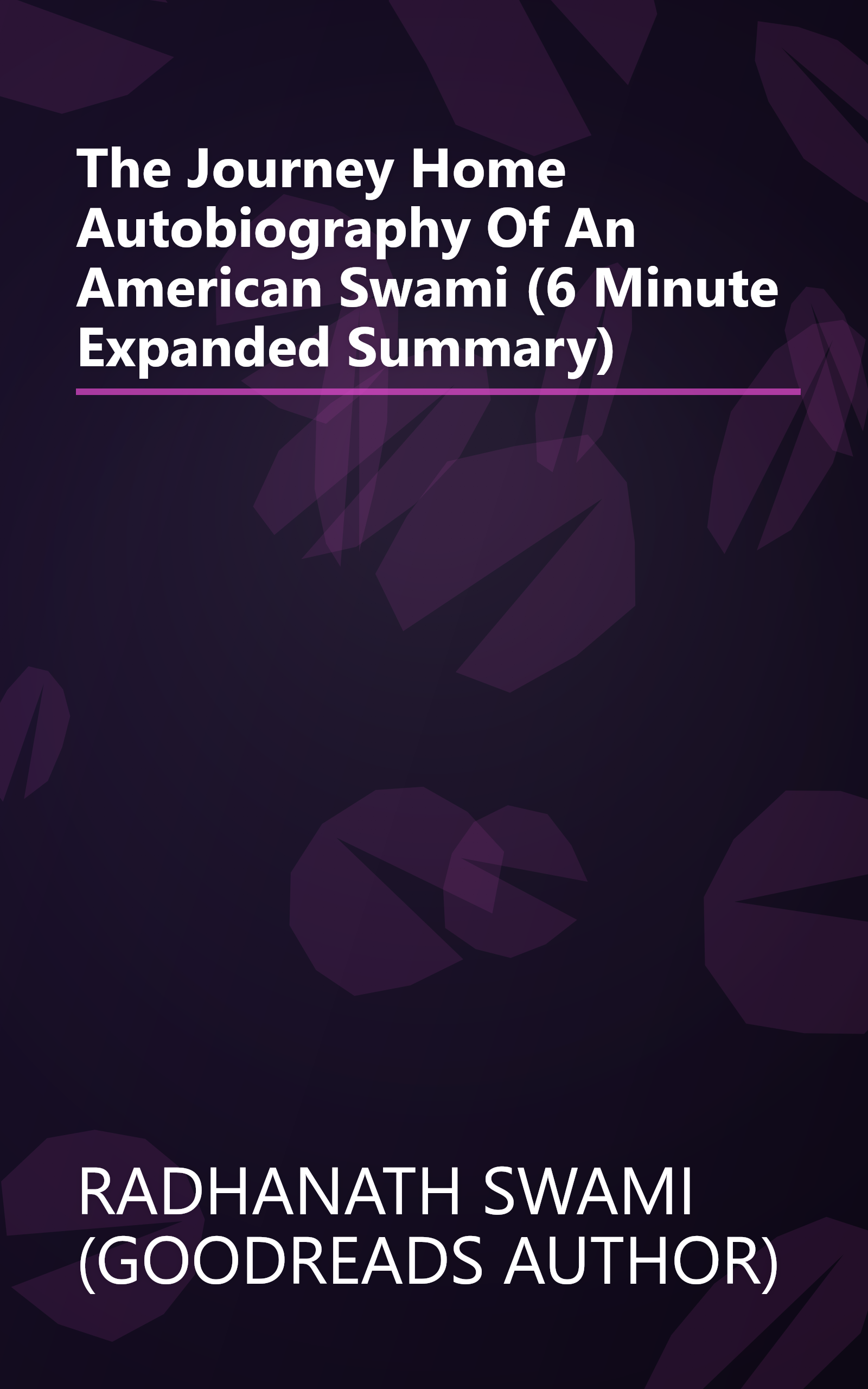 The Journey Home  Autobiography Of An American Swami (6 Minute   Expanded Summary) book cover