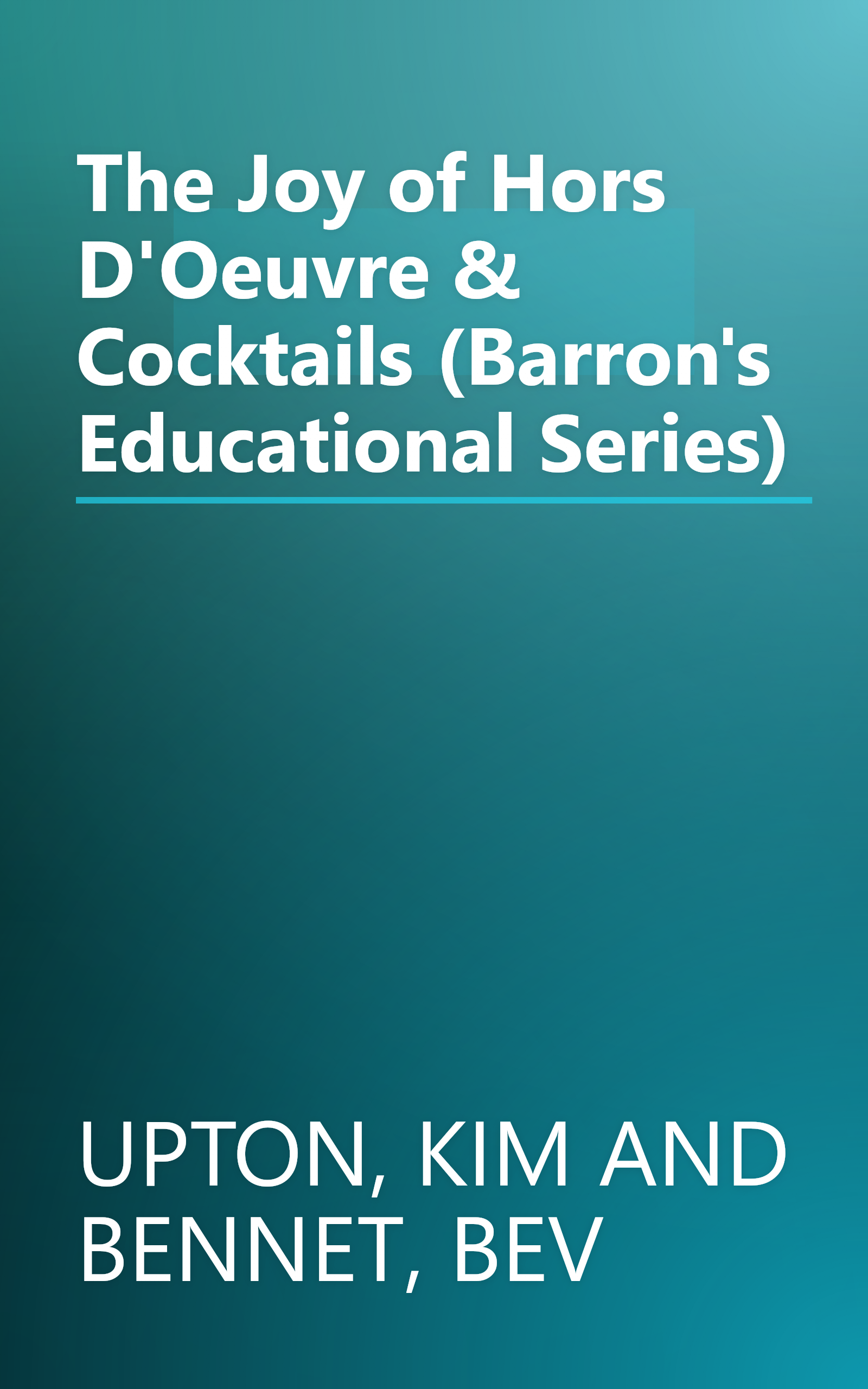 The Joy of Hors D'Oeuvre & Cocktails (Barron's Educational Series) book cover