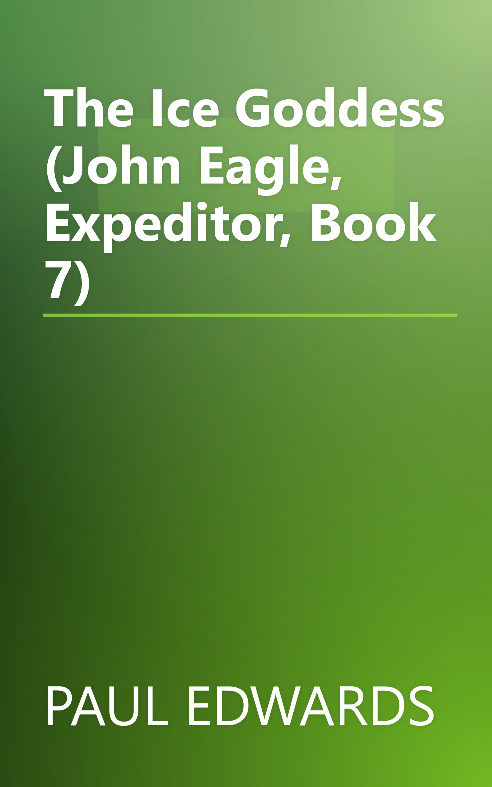 The Ice Goddess (John Eagle, Expeditor, Book 7) book cover