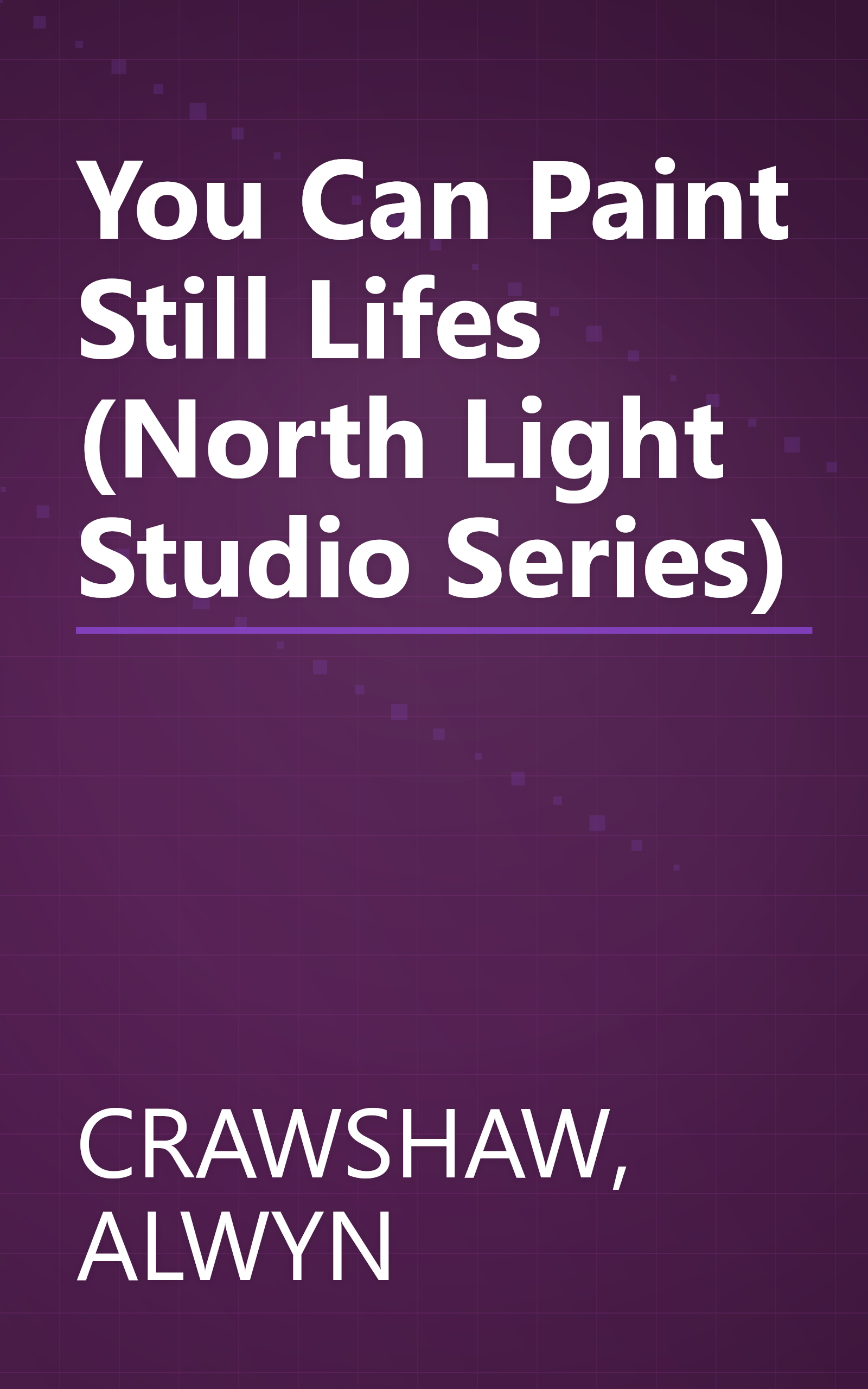You Can Paint Still Lifes (North Light Studio Series) book cover