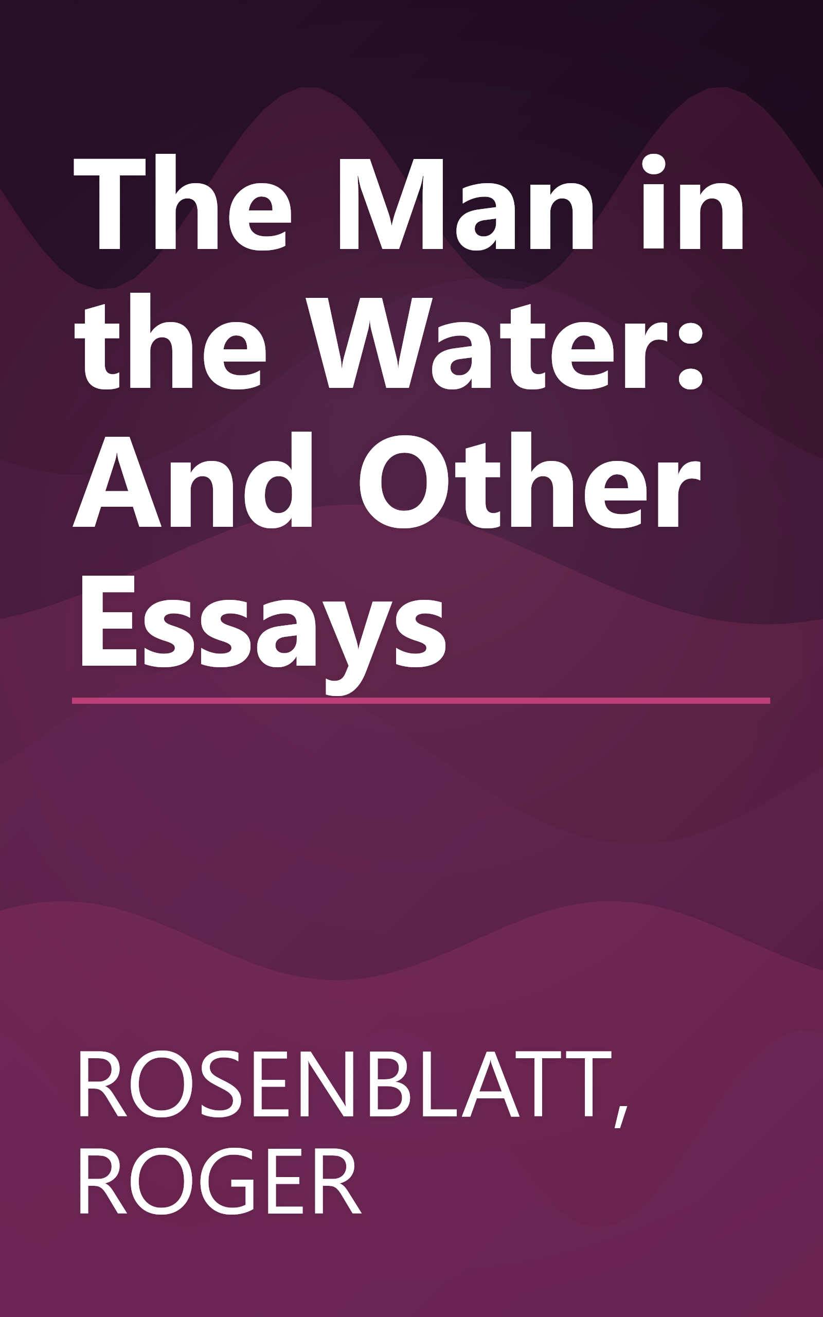 The Man in the Water: And Other Essays book cover