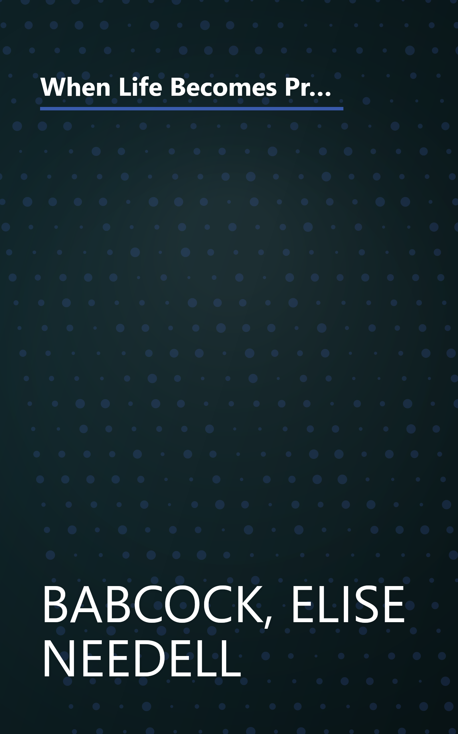 When Life Becomes Precious: The Essential Guide for Patients, Loved Ones, and Friends of Those Facing Serious Illnesses book cover