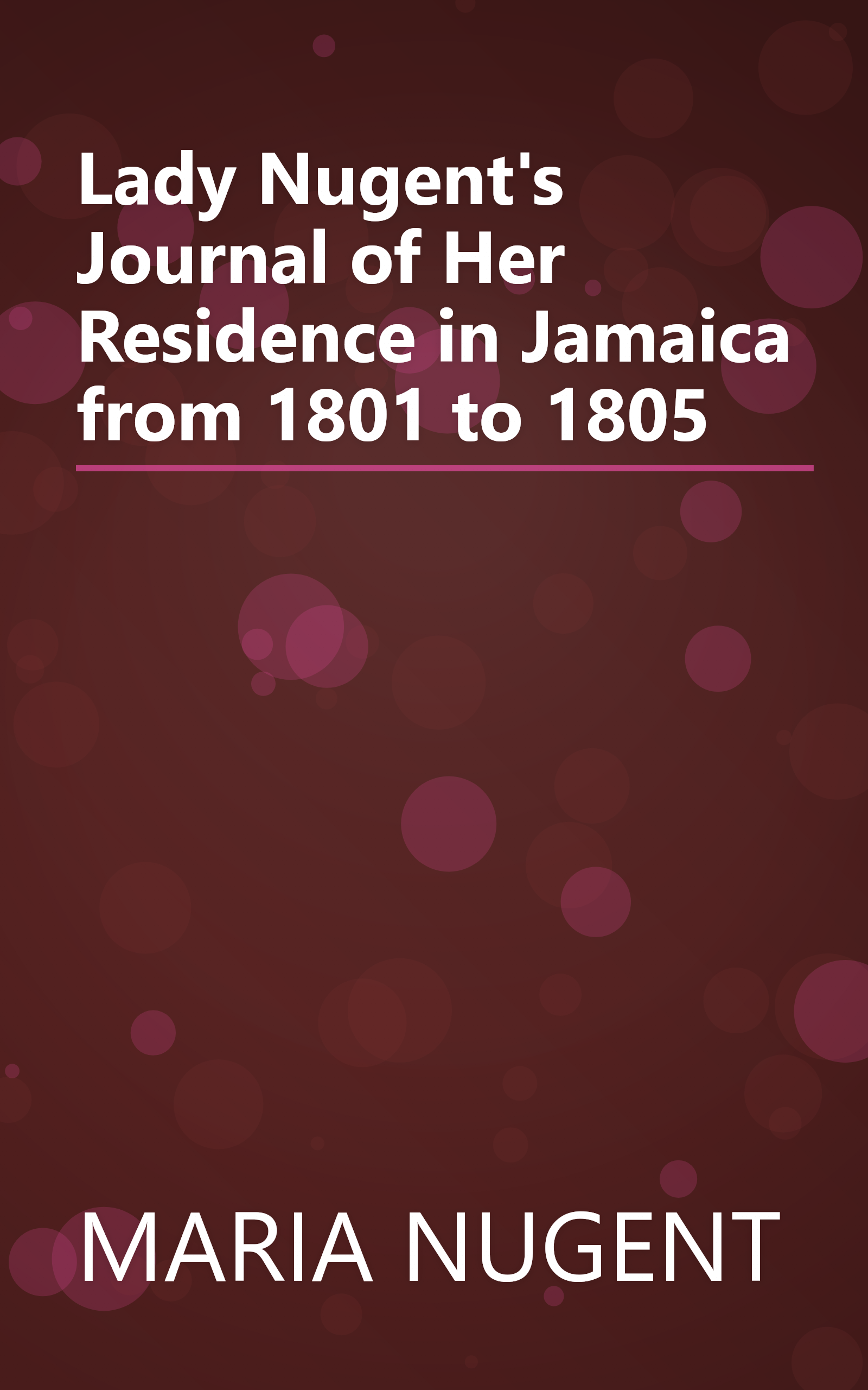 Lady Nugent's Journal of Her Residence in Jamaica from 1801 to 1805 book cover