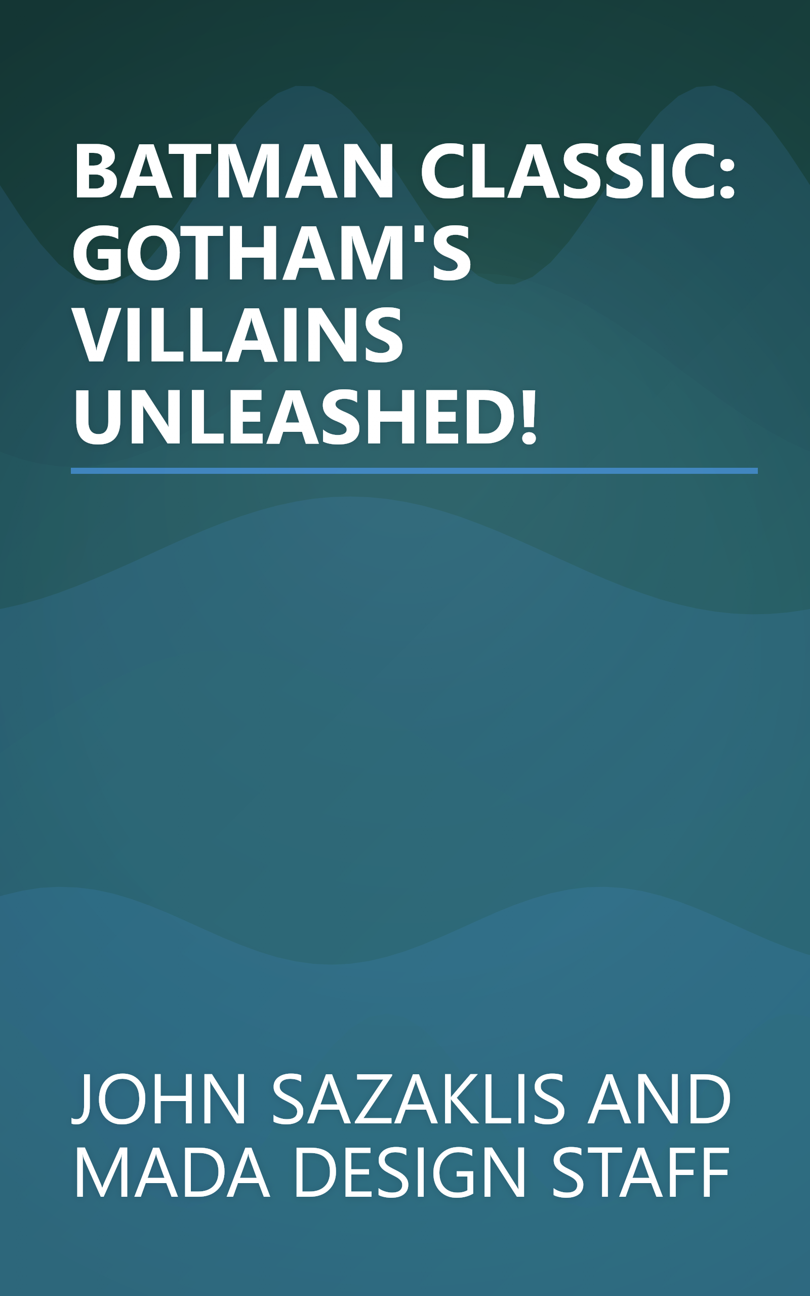 BATMAN CLASSIC: GOTHAM'S VILLAINS UNLEASHED! book cover