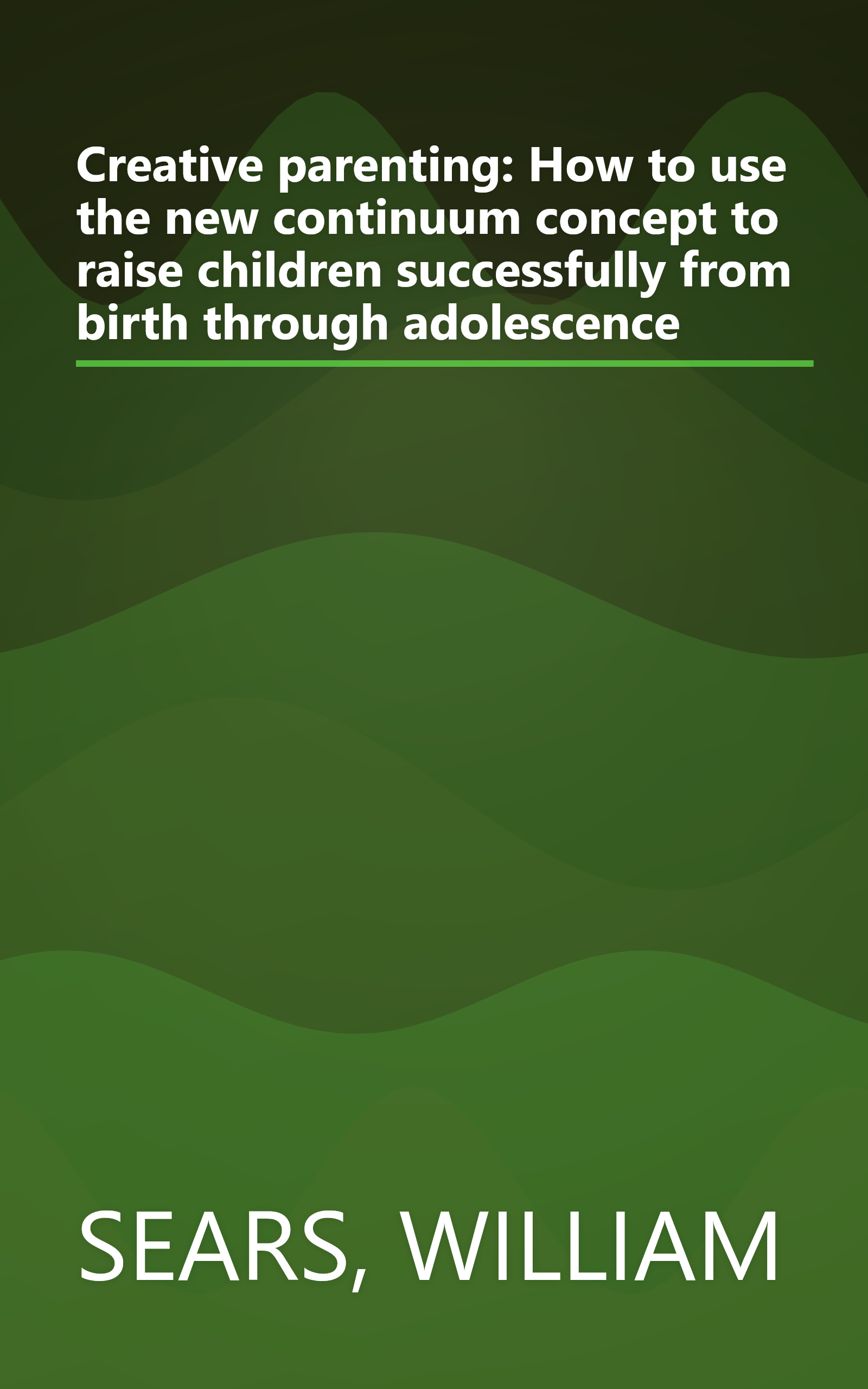 Creative parenting: How to use the new continuum concept to raise children successfully from birth through adolescence book cover