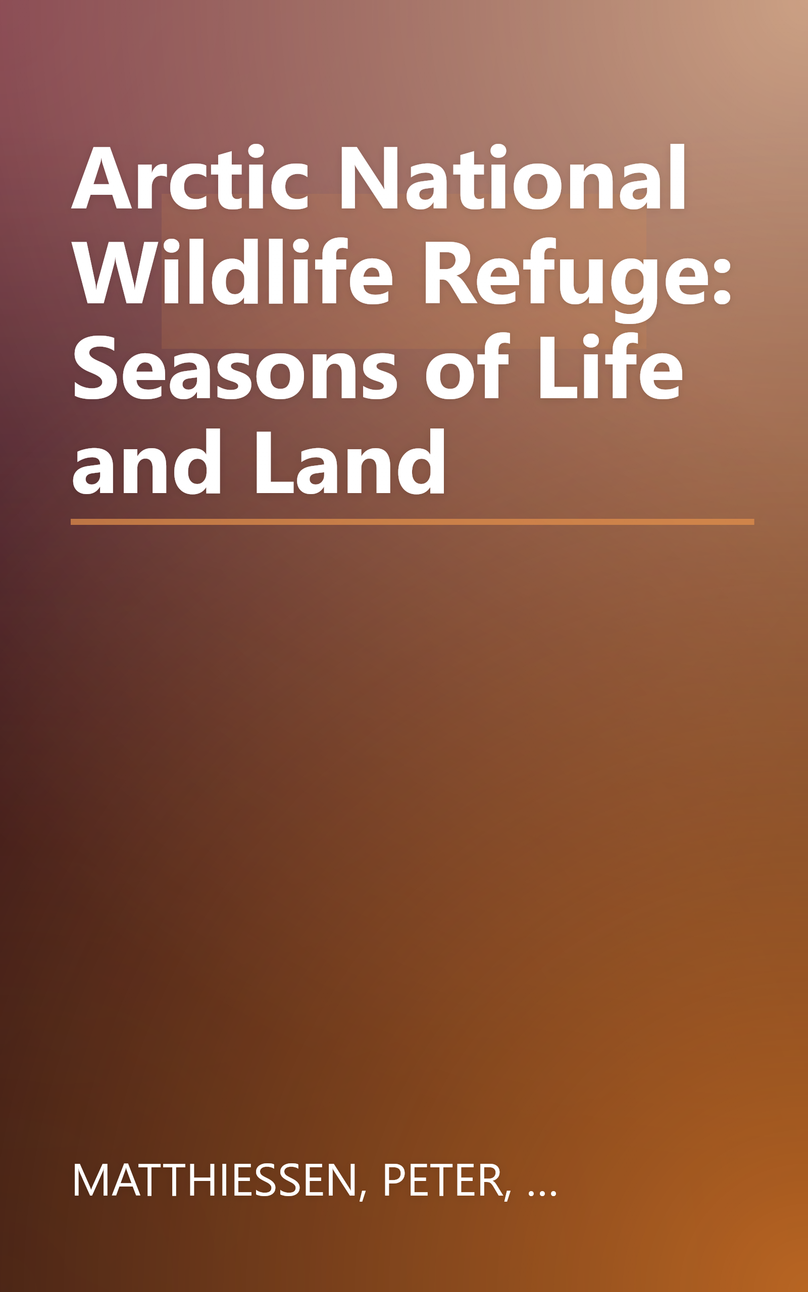 Arctic National Wildlife Refuge: Seasons of Life and Land book cover