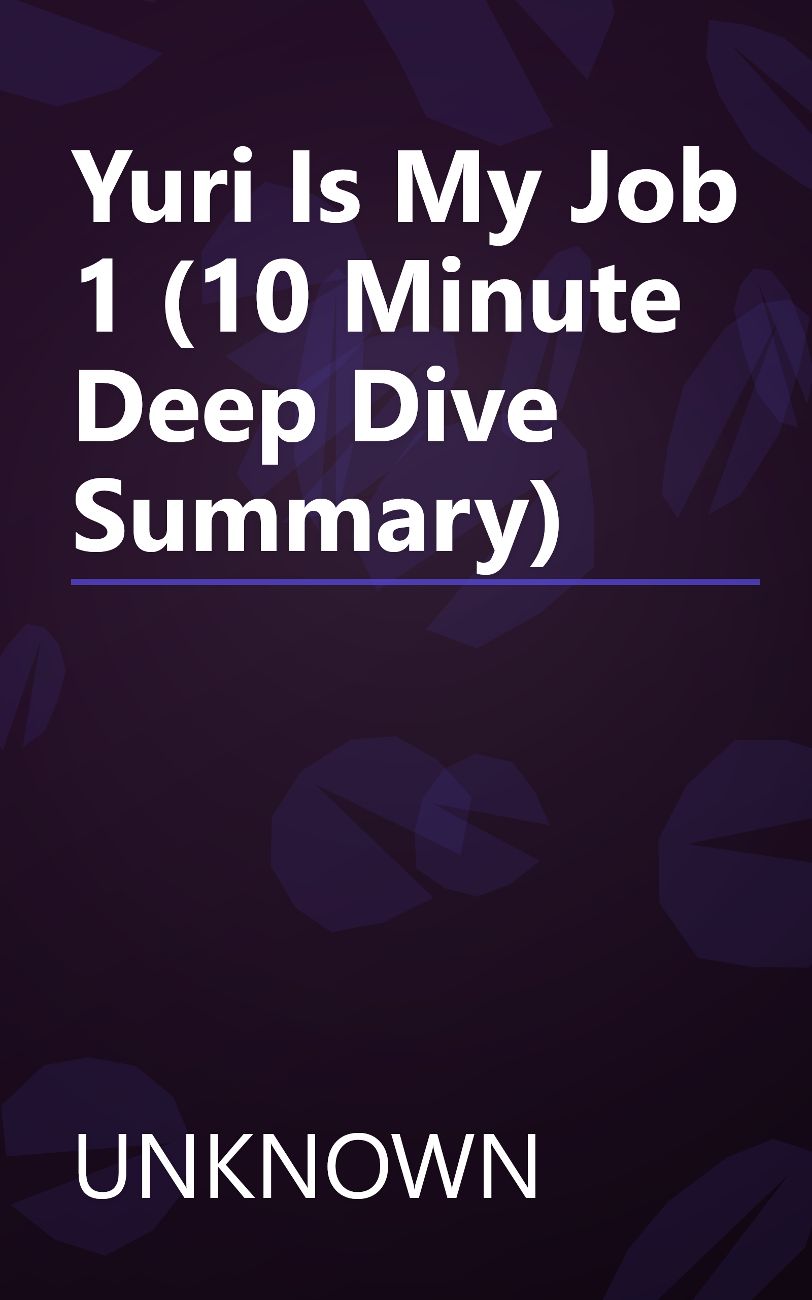 Yuri Is My Job  1 (10 Minute   Deep Dive Summary) book cover