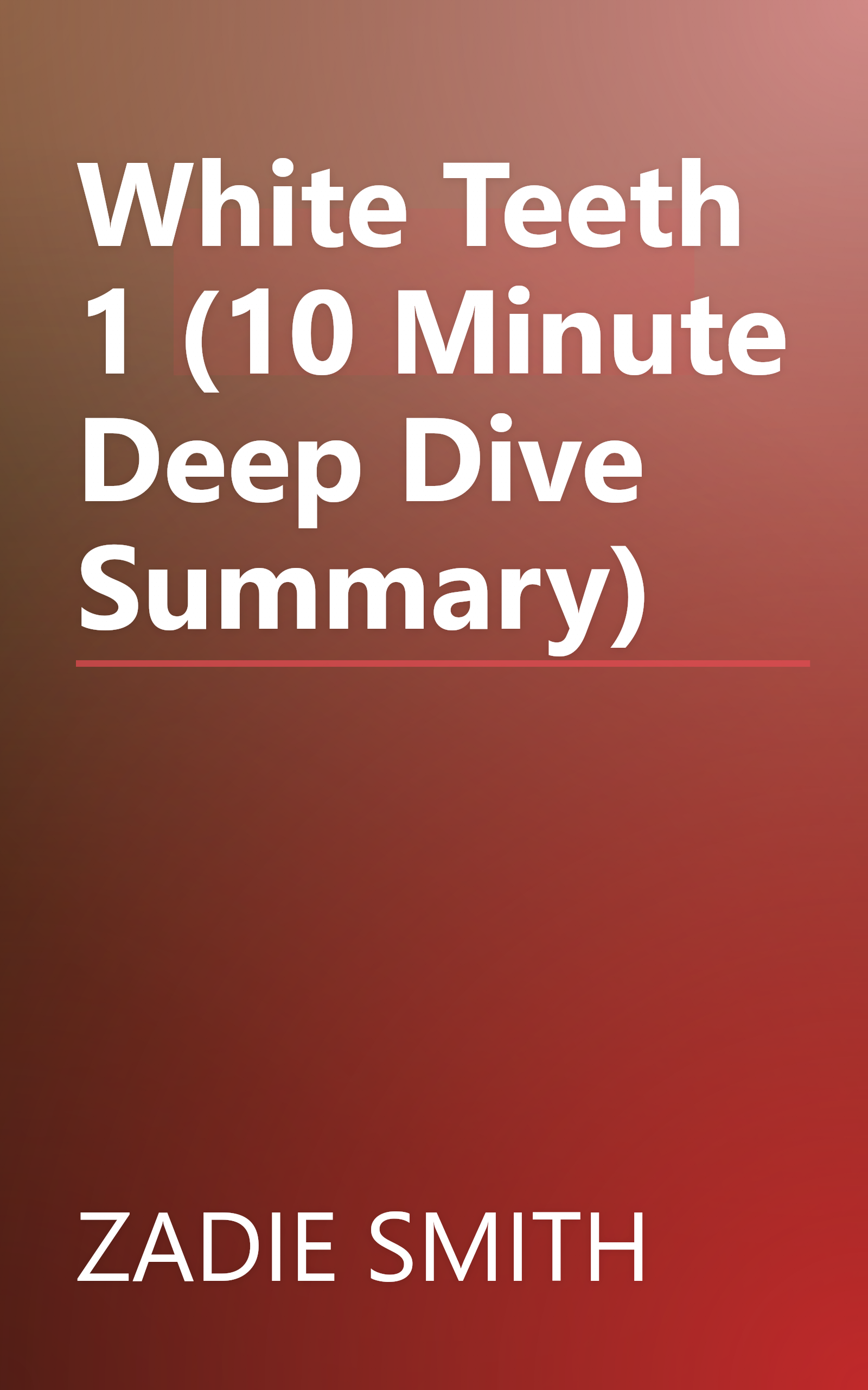 White Teeth 1 (10 Minute   Deep Dive Summary) book cover