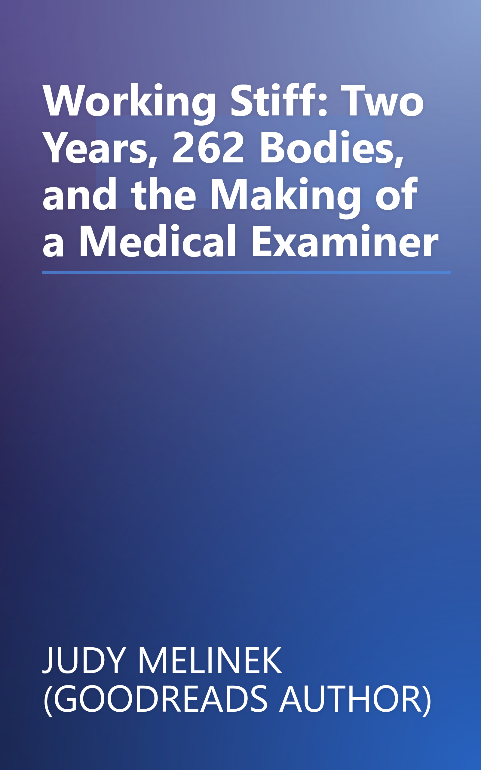 Working Stiff: Two Years, 262 Bodies, and the Making of a Medical Examiner book cover