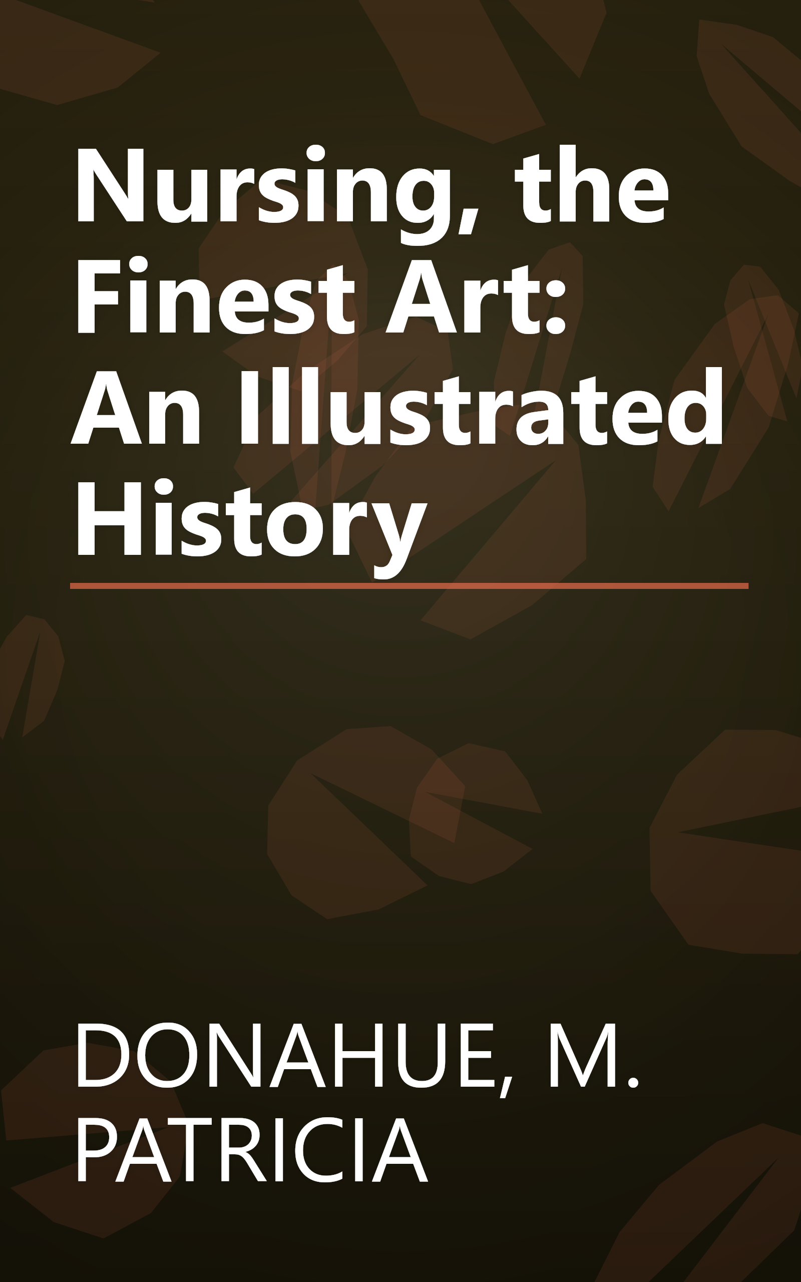Nursing, the Finest Art: An Illustrated History book cover