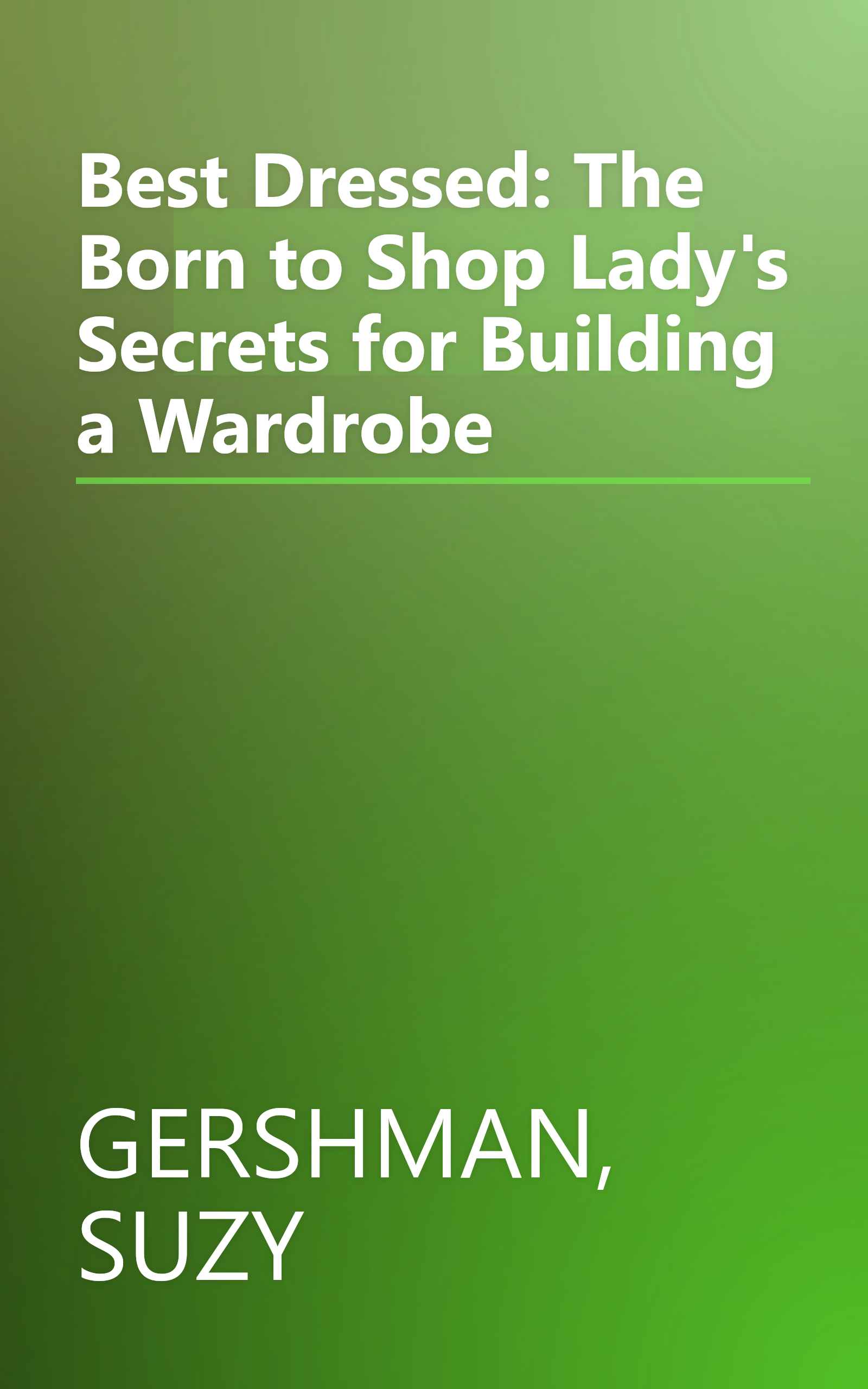 Best Dressed: The Born to Shop Lady's Secrets for Building a Wardrobe book cover