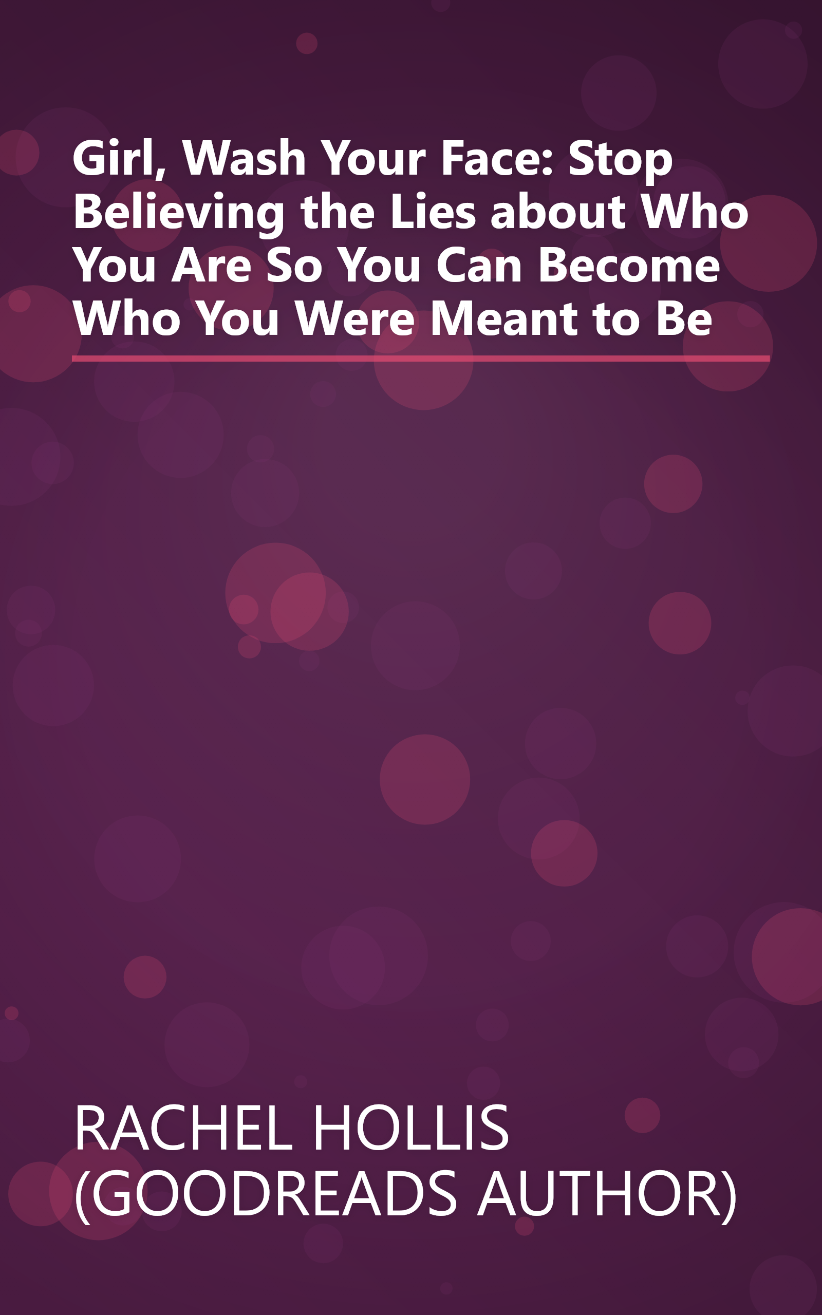 Girl, Wash Your Face: Stop Believing the Lies about Who You Are So You Can Become Who You Were Meant to Be book cover
