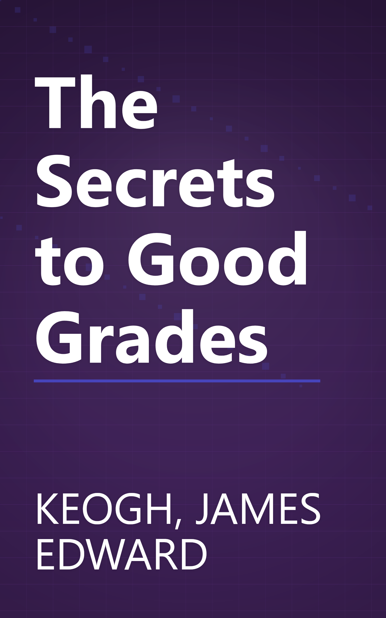 The Secrets to Good Grades book cover