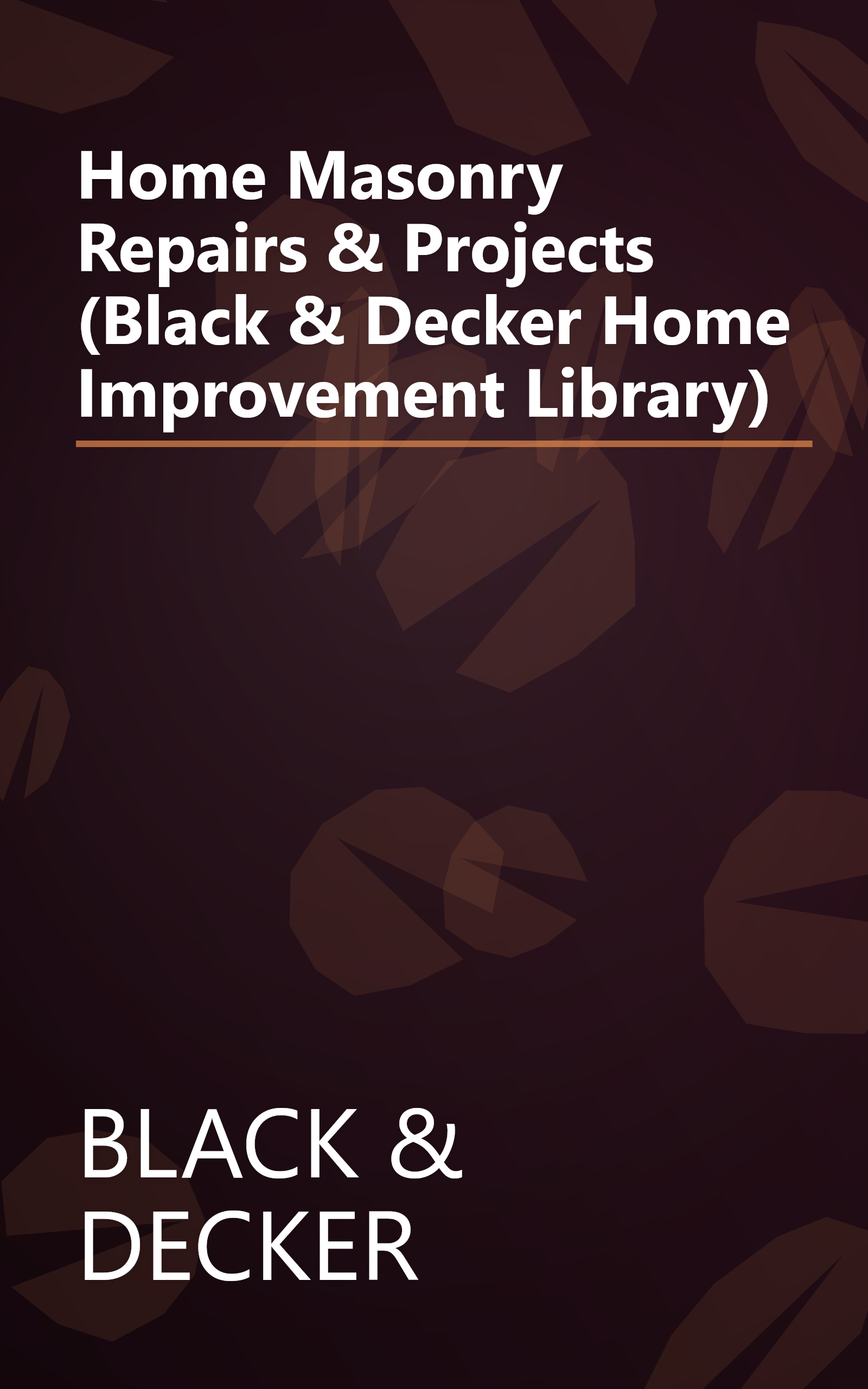 Home Masonry Repairs & Projects (Black & Decker Home Improvement Library) book cover