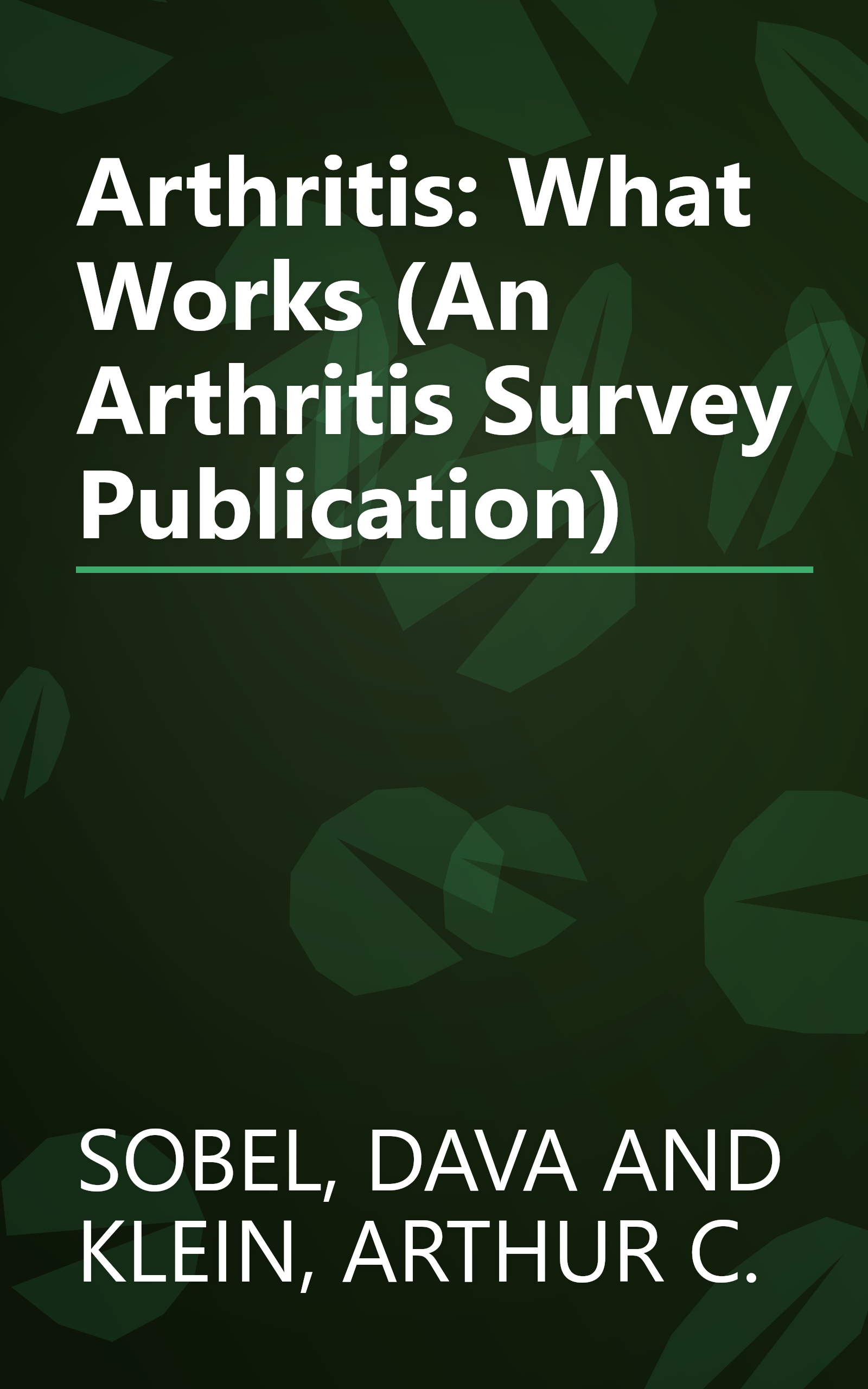 Arthritis: What Works (An Arthritis Survey Publication) book cover