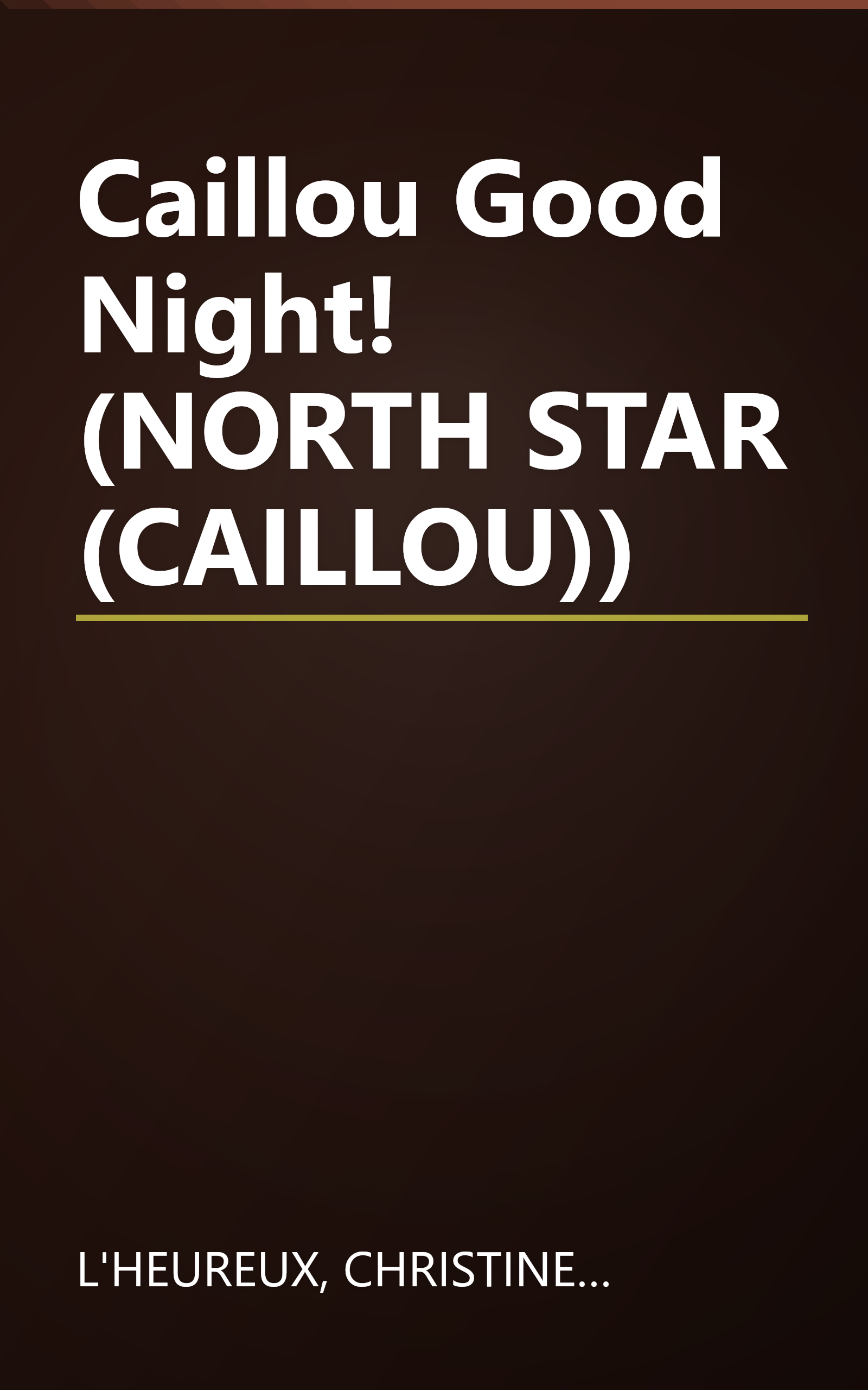 Caillou Good Night! (NORTH STAR (CAILLOU)) book cover