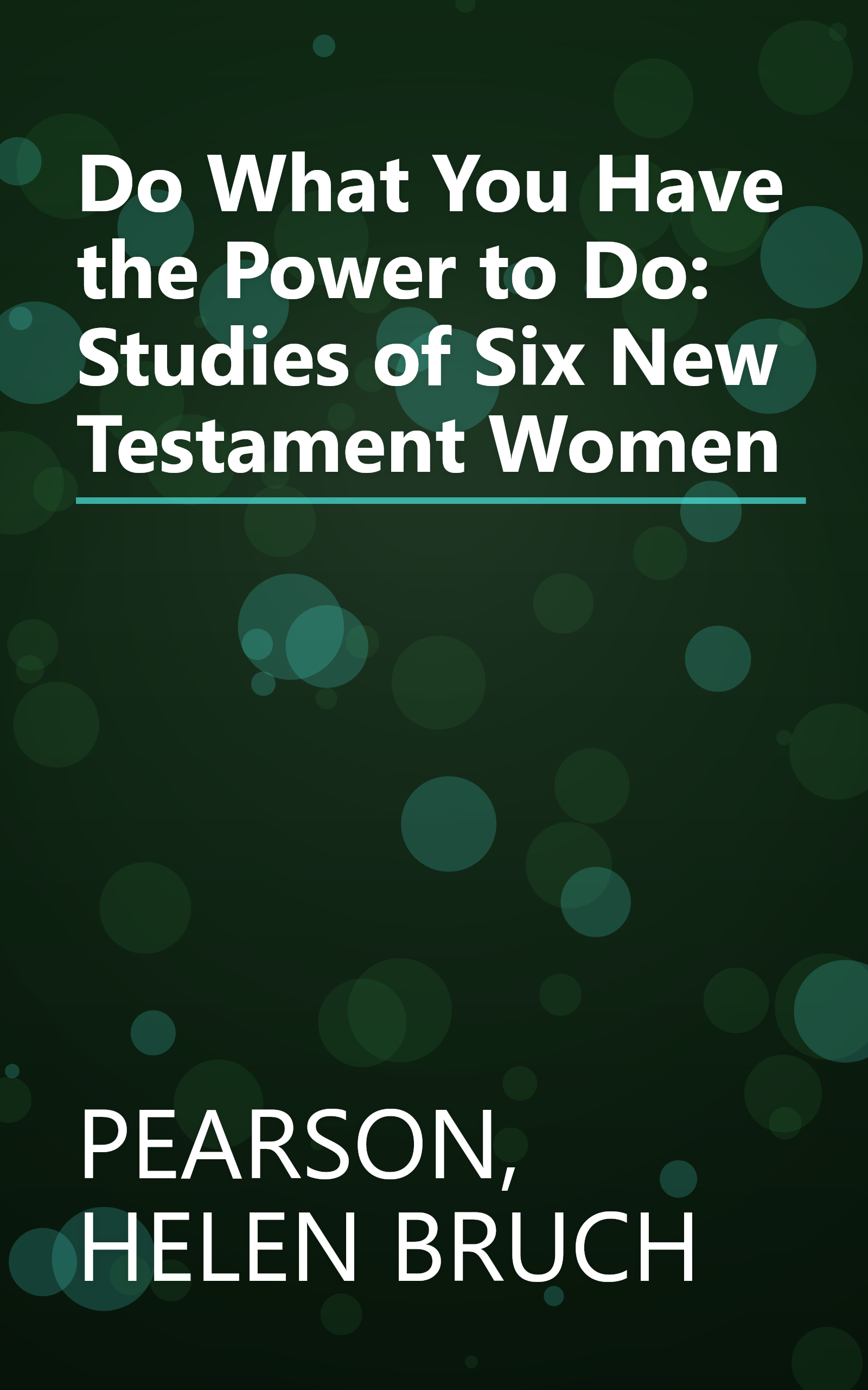 Do What You Have the Power to Do: Studies of Six New Testament Women book cover