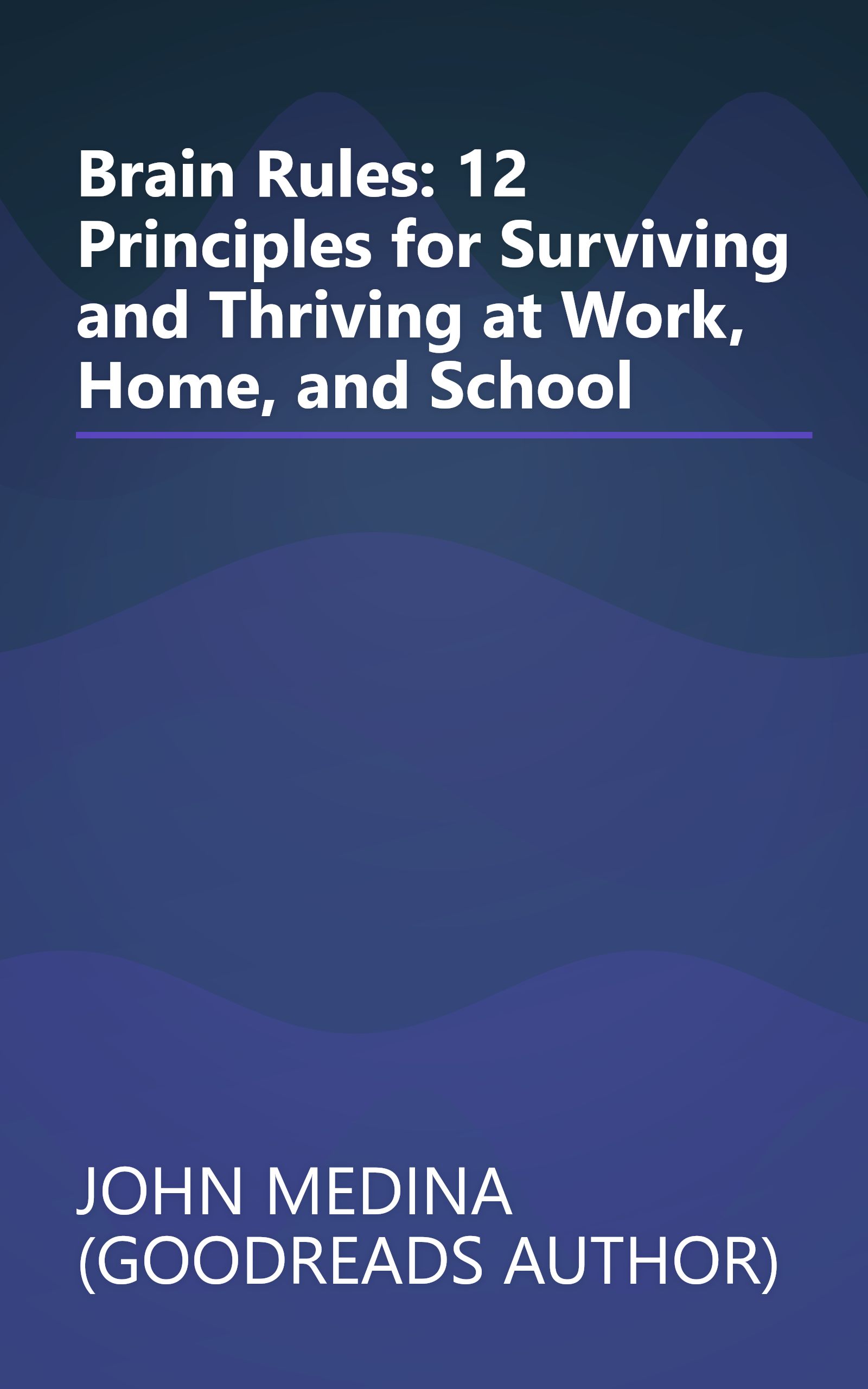 Brain Rules: 12 Principles for Surviving and Thriving at Work, Home, and School book cover