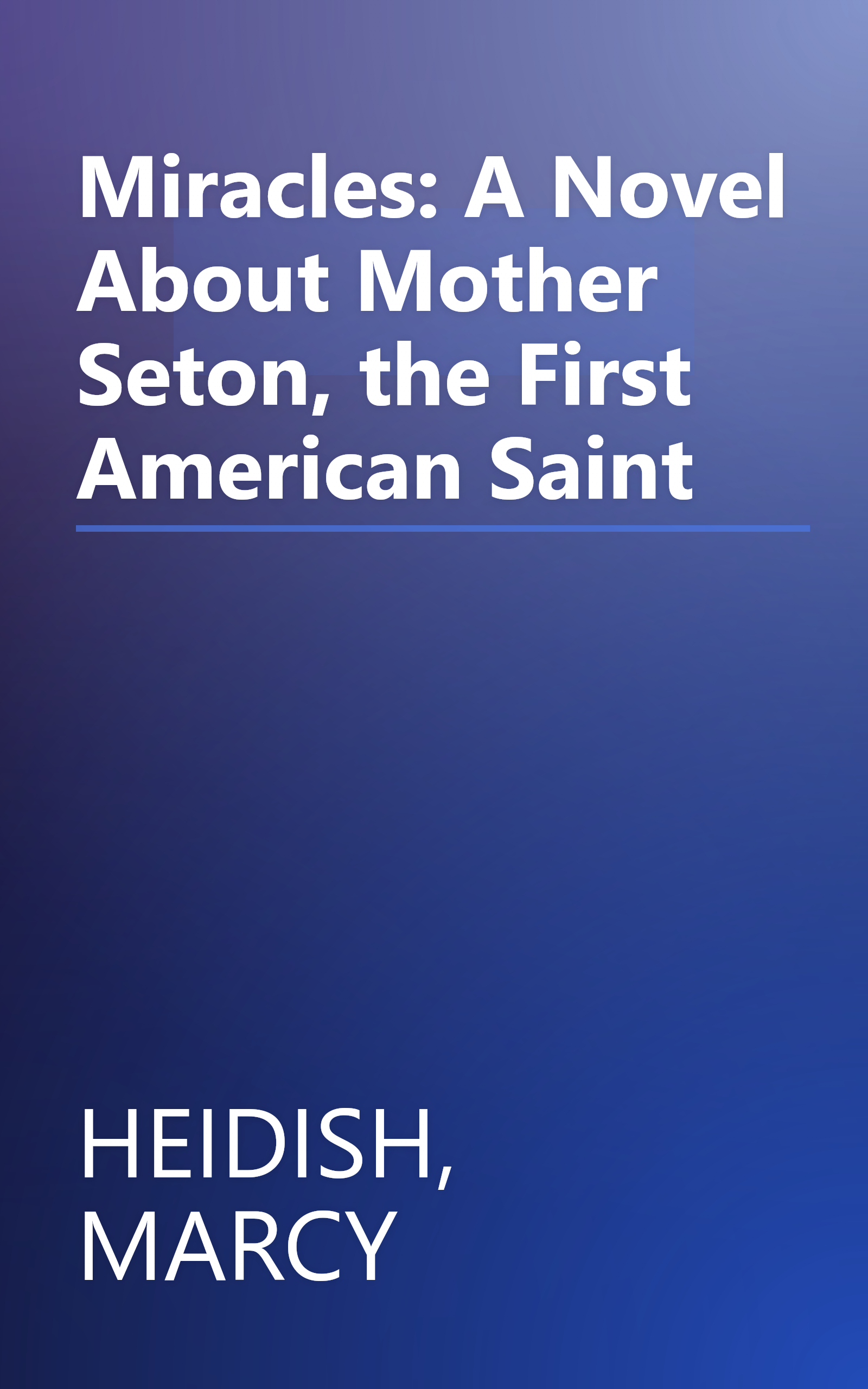 Miracles: A Novel About Mother Seton, the First American Saint book cover