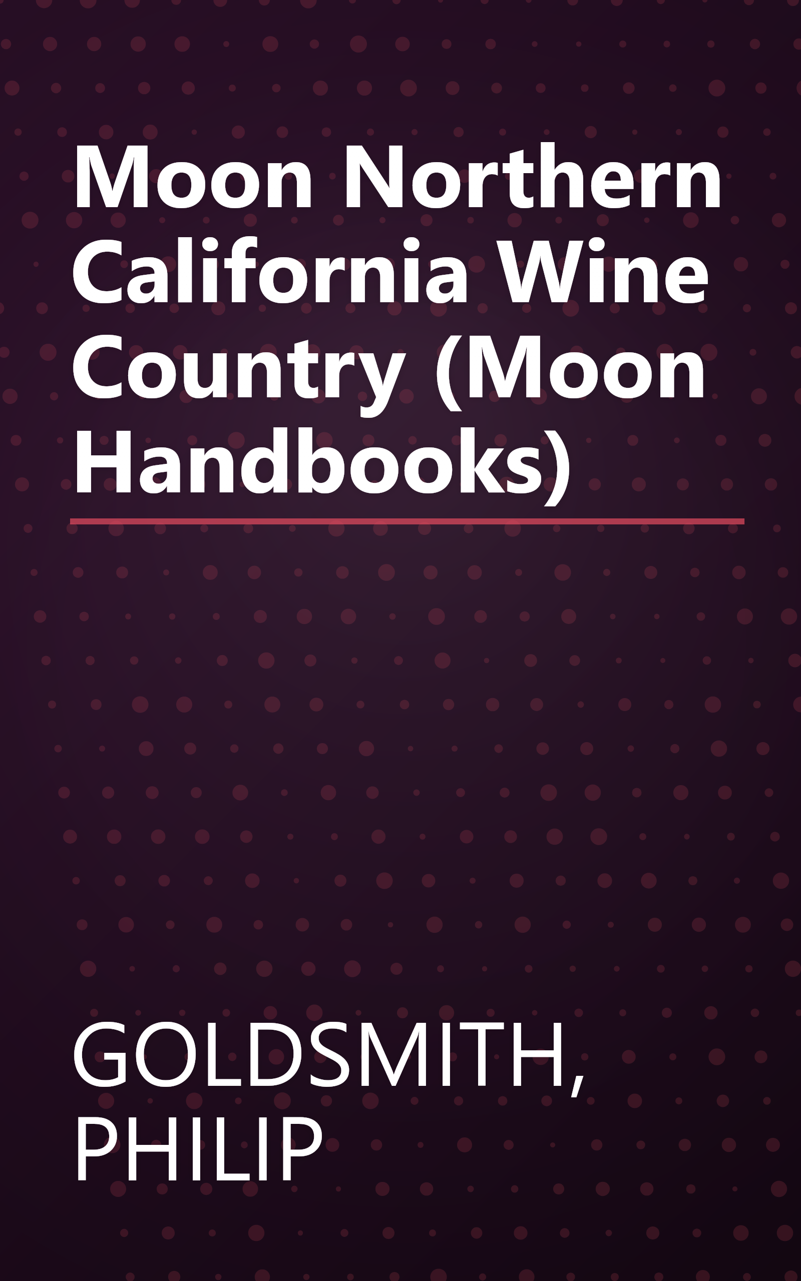 Moon Northern California Wine Country (Moon Handbooks) book cover