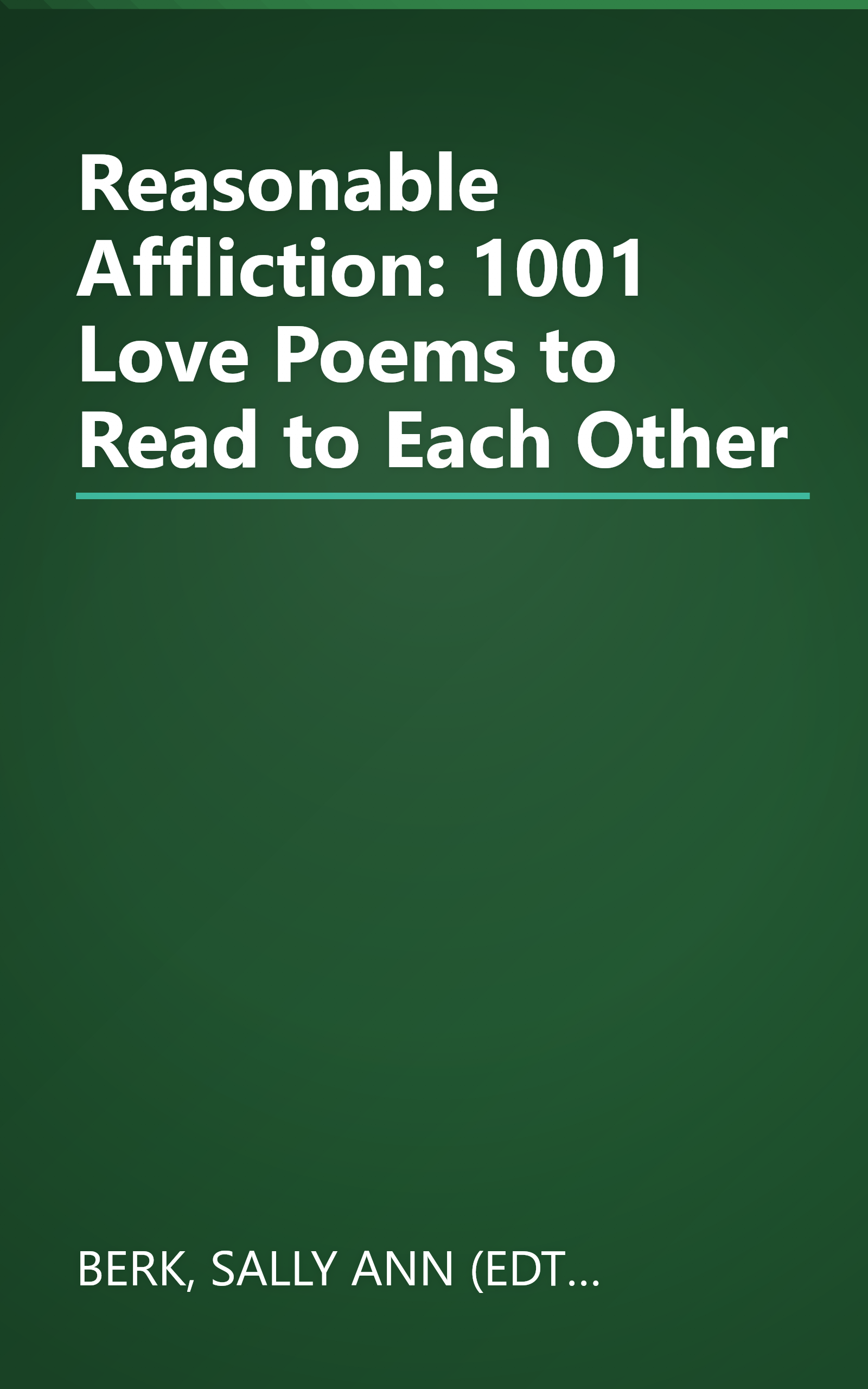 Reasonable Affliction: 1001 Love Poems to Read to Each Other book cover