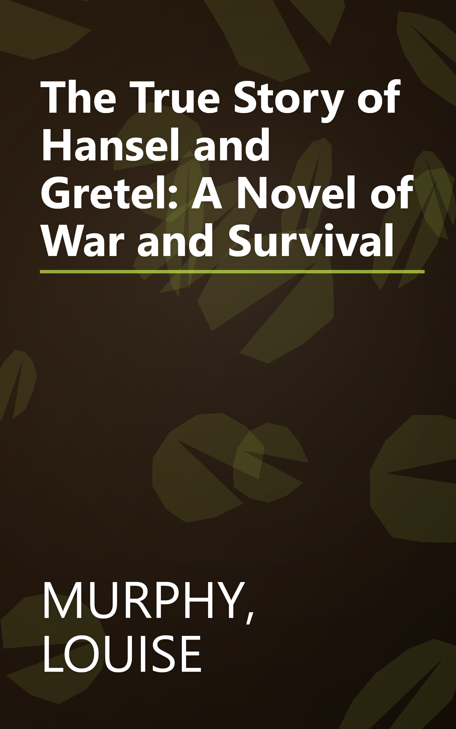 The True Story of Hansel and Gretel: A Novel of War and Survival book cover